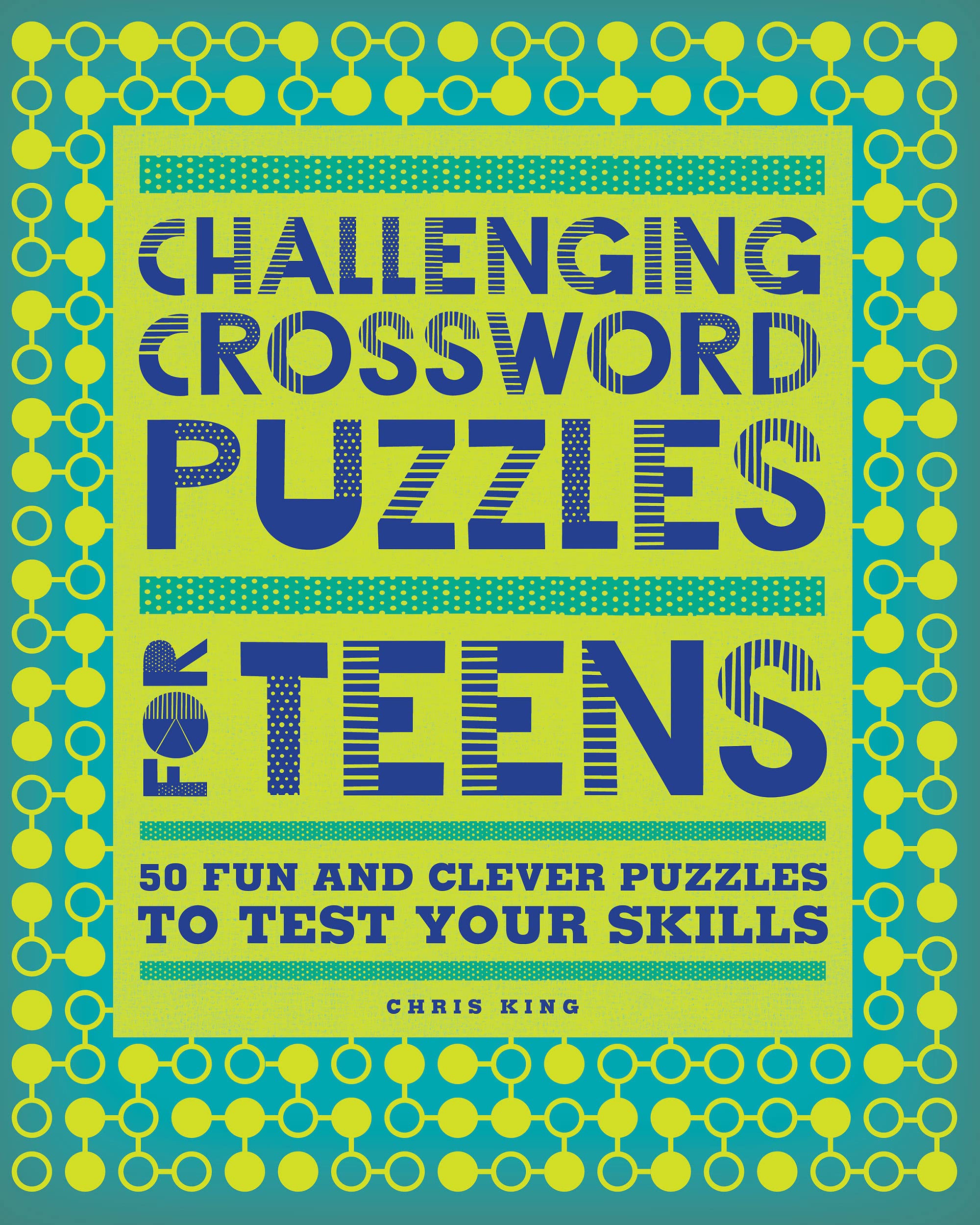 Challenging Crossword Puzzles for Teens: 50 Fun and Clever Puzzles to ...