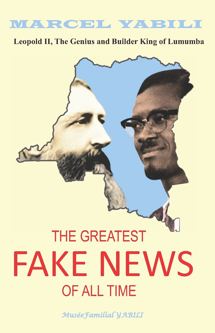 The Greatest Fake News of All Time: Leopold II, The Genius and Builder ...