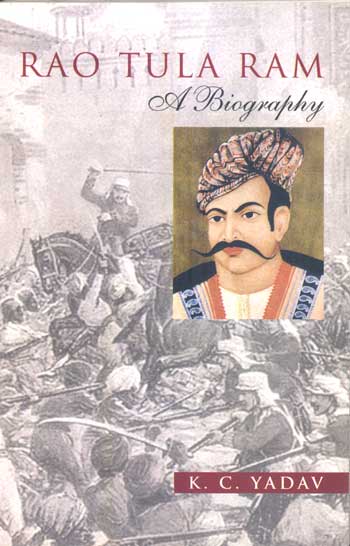 Rao Tula Ram: A Biography by K C Yadav | Goodreads