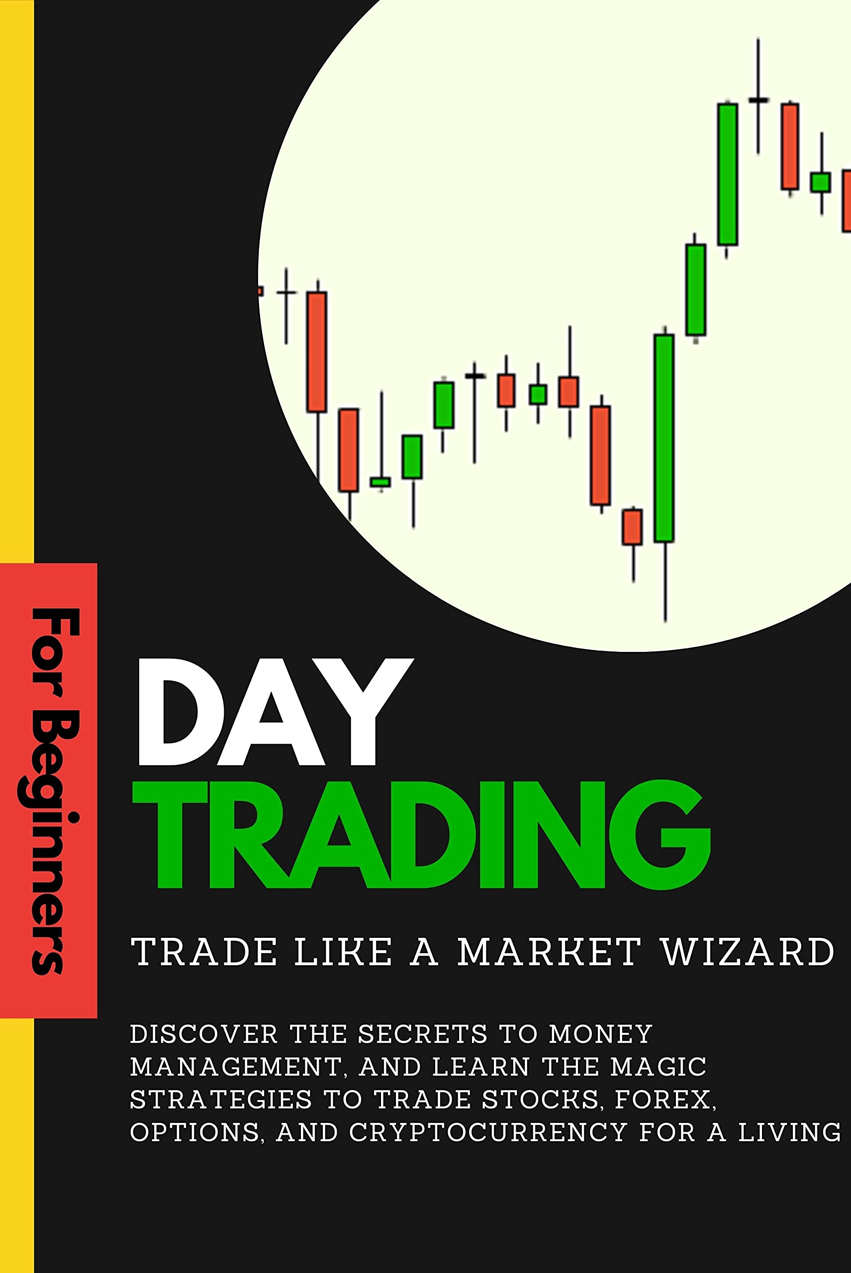 Day Trading for Beginners - Trade Like a Market Wizard: Discover the ...
