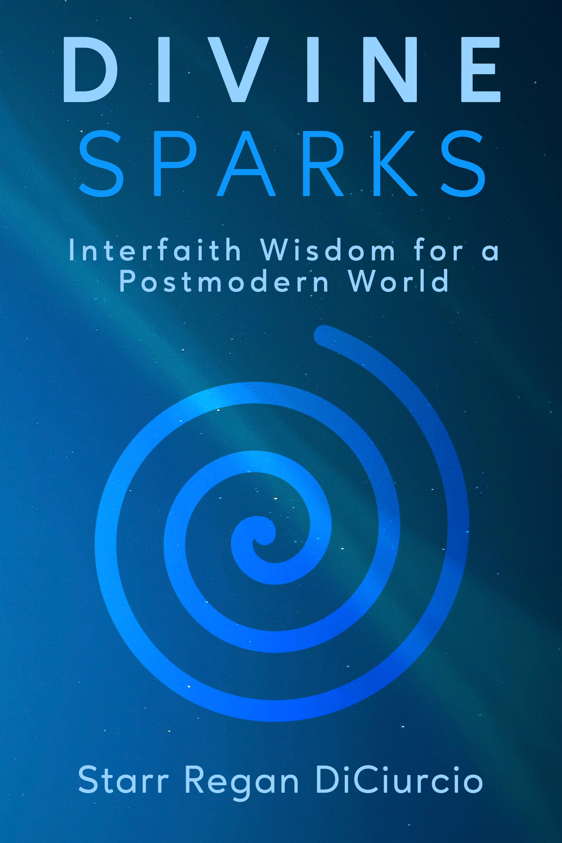 Divine Sparks: Interfaith Wisdom for a Postmodern World by Starr Regan ...