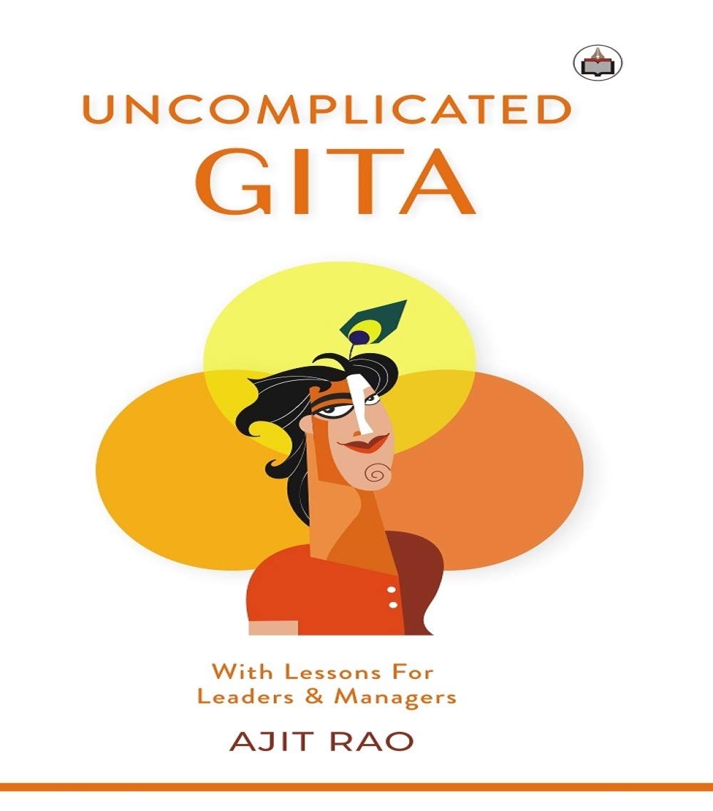 UNCOMPLICATED GITA by Ajit Rao | Goodreads