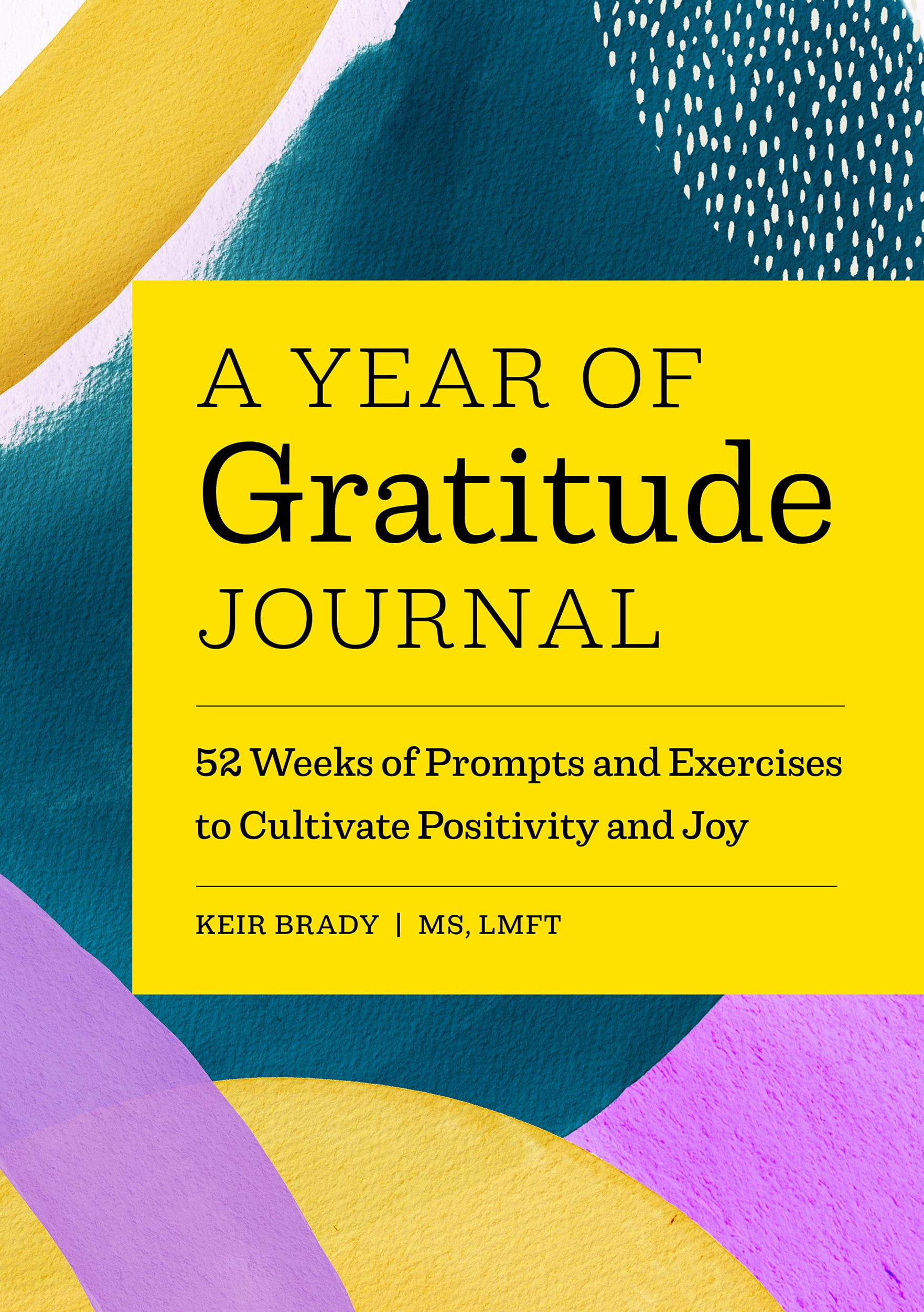 A Year of Gratitude Journal: 52 Weeks of Prompts and Exercises to ...