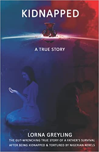 Kidnapped: A True Story by Lorna Greyling | Goodreads