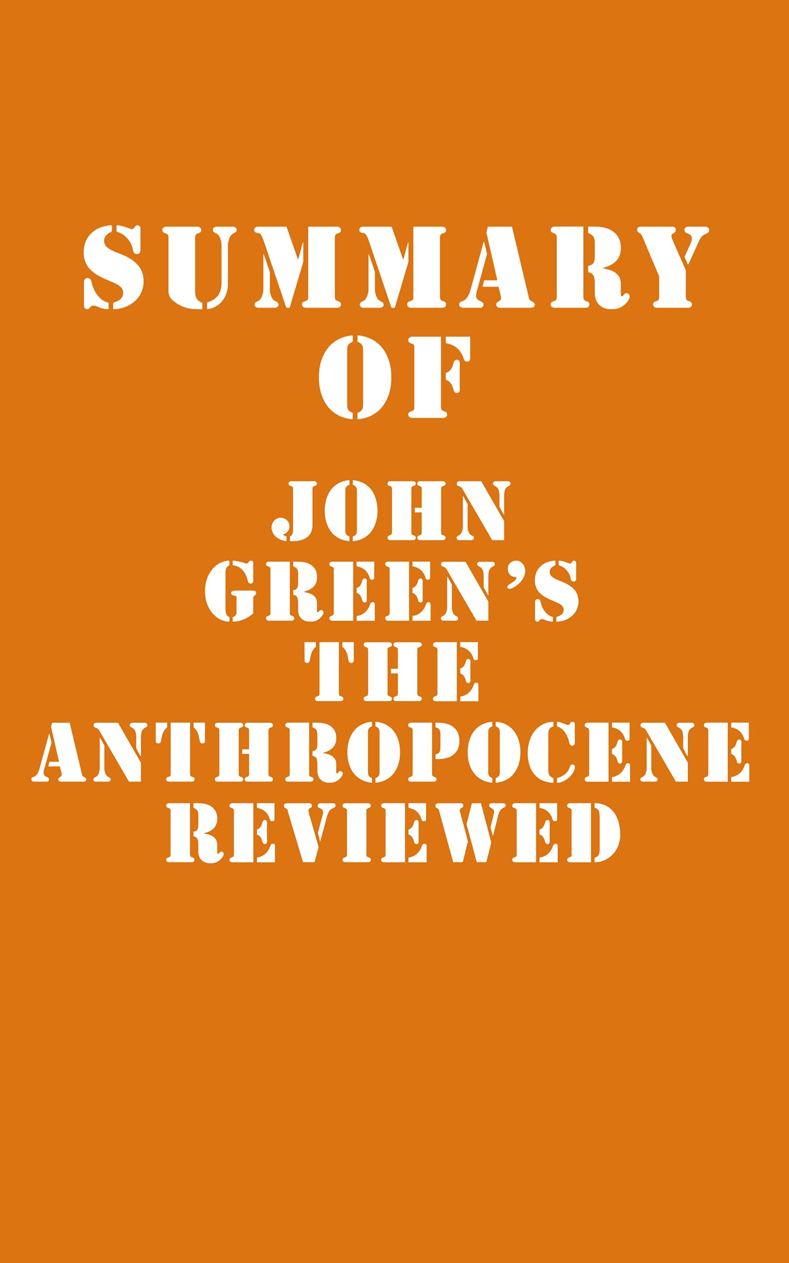 Summary of John Green’s The Anthropocene Reviewed by Slingshot Books ...