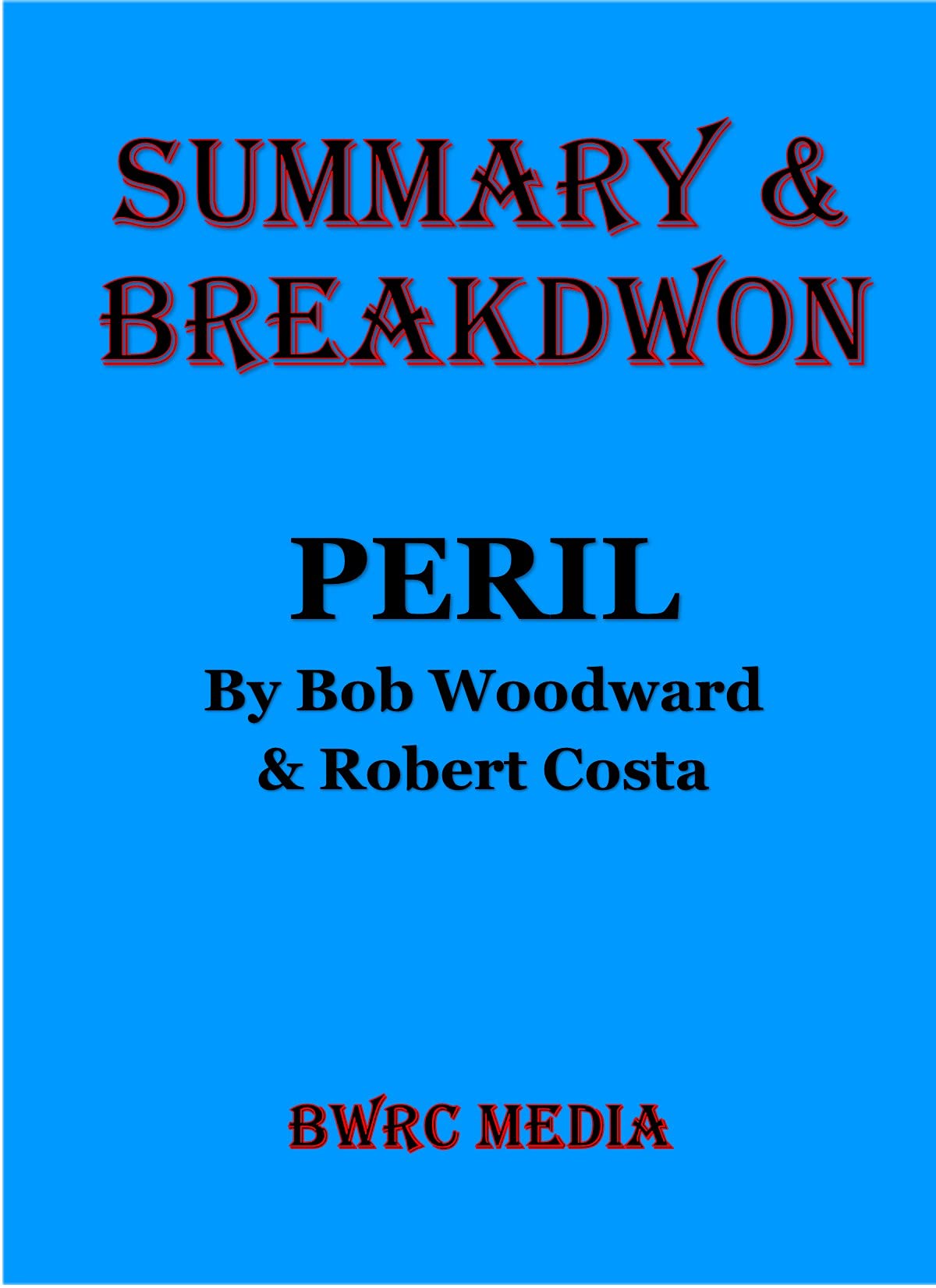 SUMMARY & BREAKDOWN: PERIL By Bob Woodward & Robert Costa by BWRC Media ...