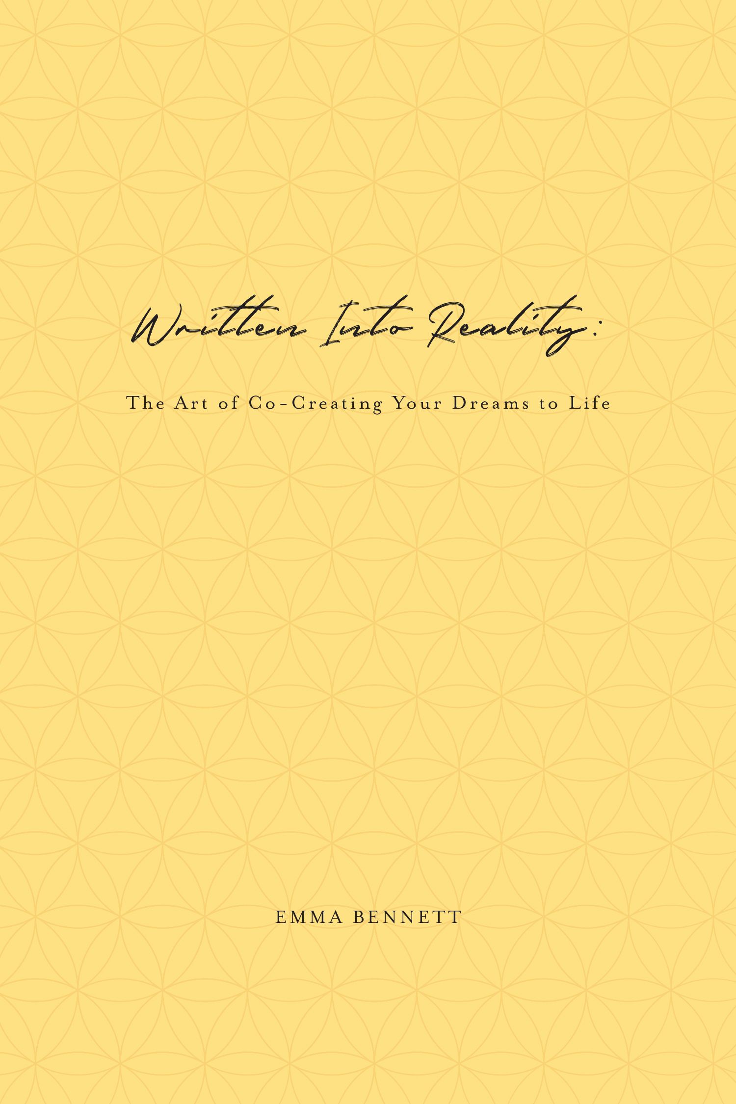 Written Into Reality: The Art of Co-Creating Your Dreams to Life by ...