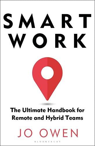 Smart Work: The Ultimate Handbook for Remote and Hybrid Teams by Jo ...
