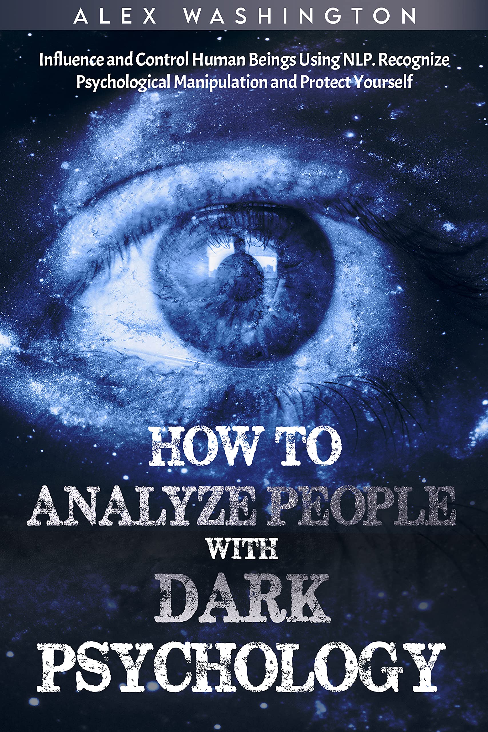 How to Analyze People with Dark Psychology: Influence and Control Human ...