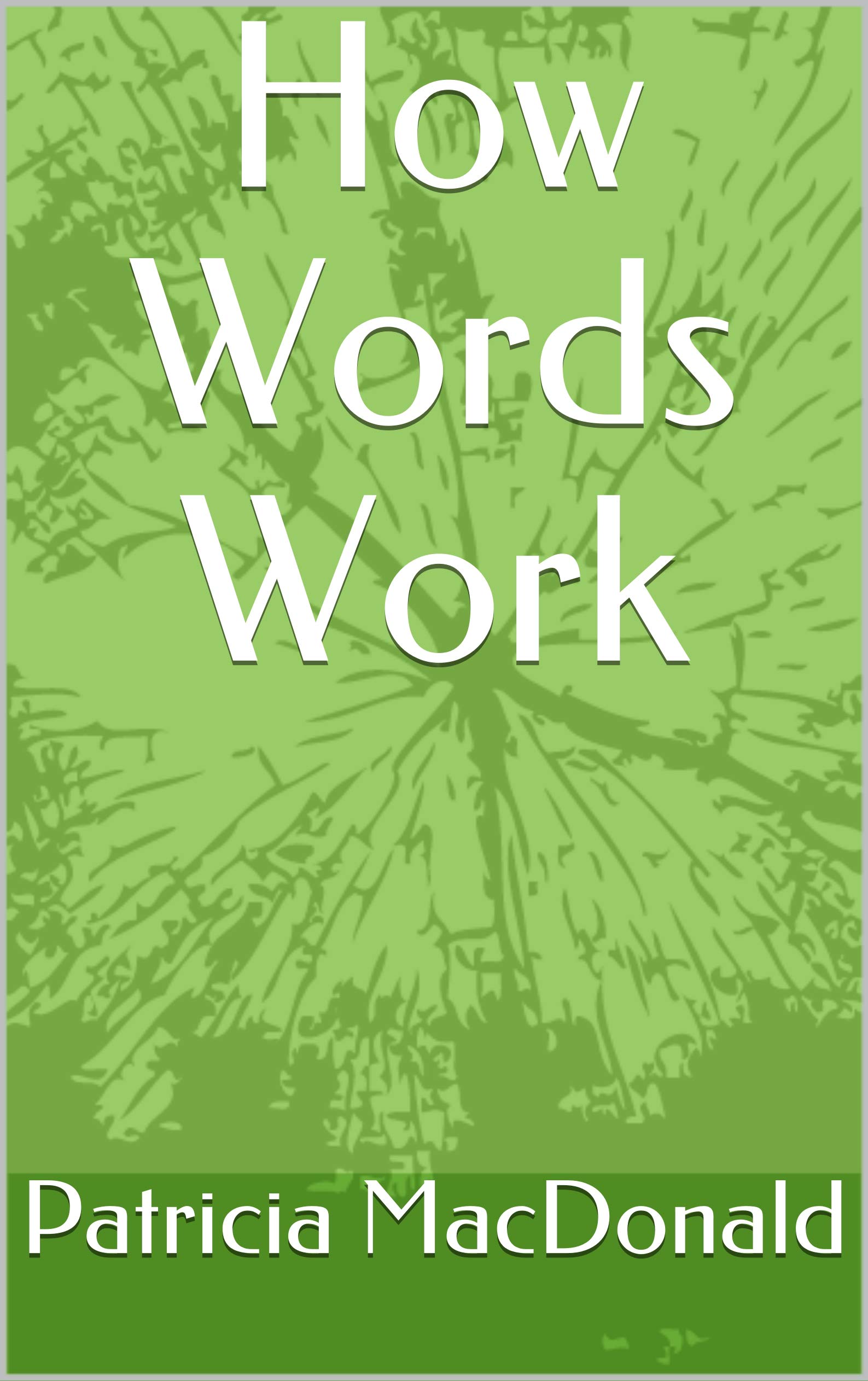 How Words Work by Patricia MacDonald | Goodreads