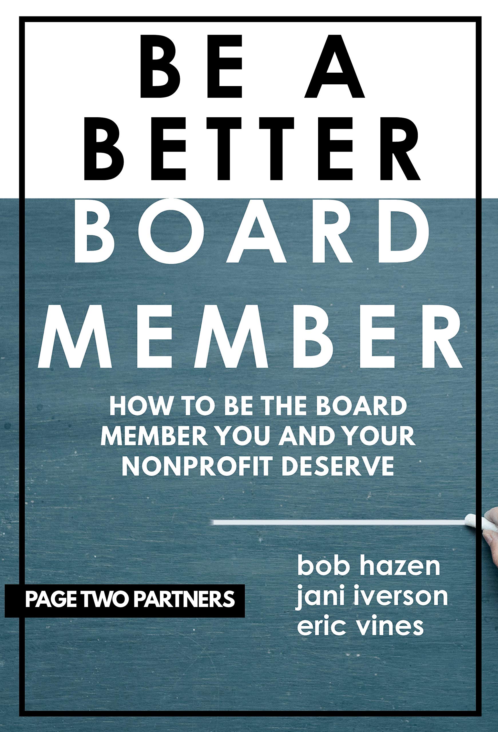 Be a Better Board Member: How to be the board member you and your ...