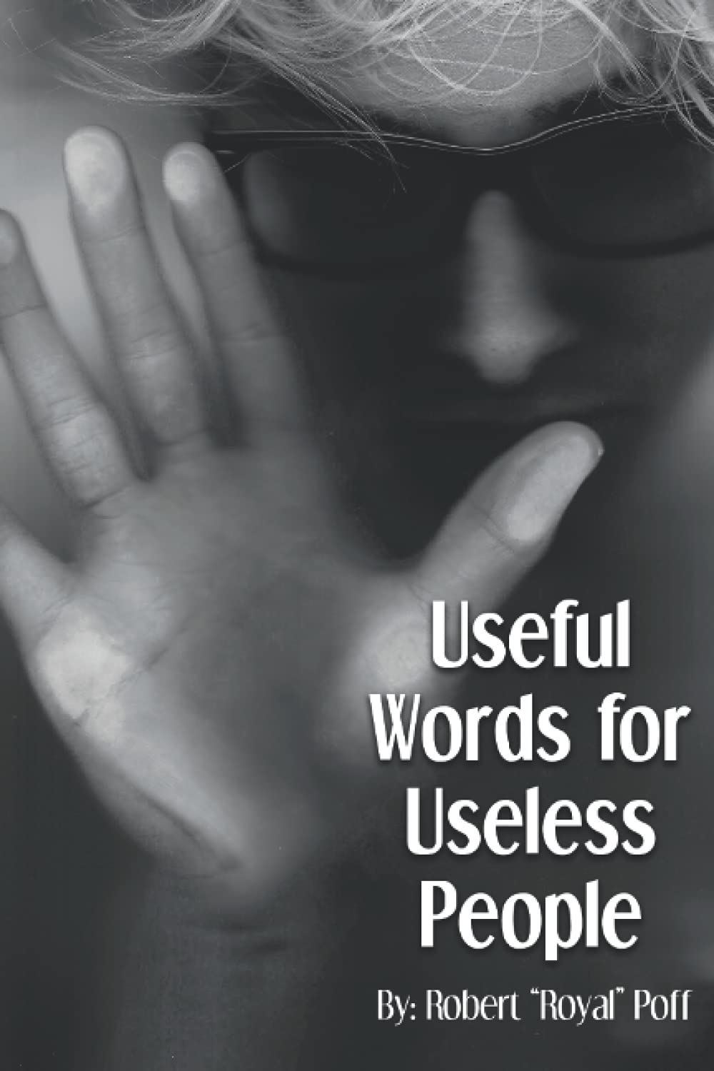 Useful Words for Useless People by Robert Royal Poff | Goodreads