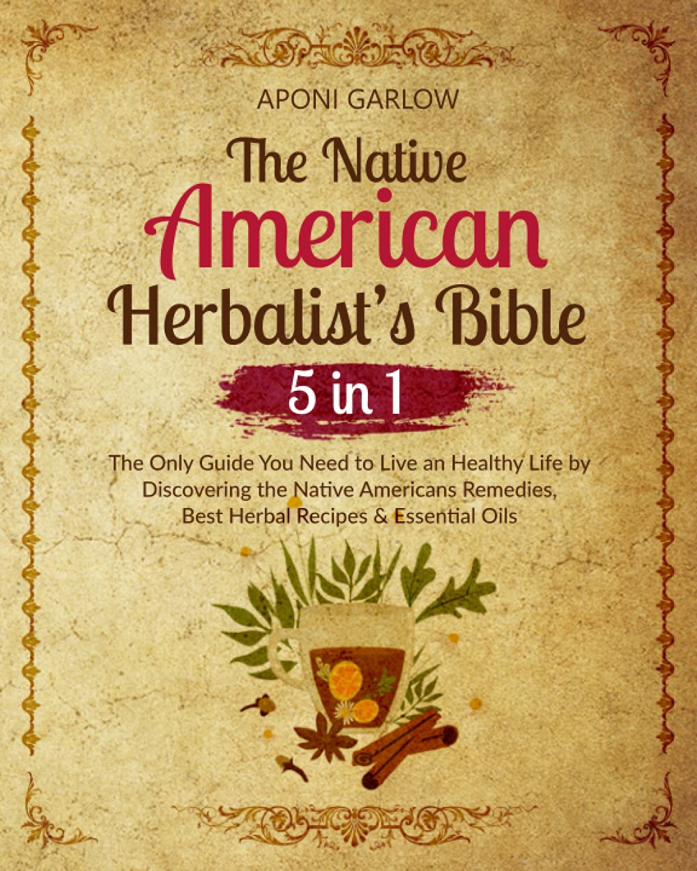 The Native American Herbalist’s Bible: 5 in 1 - The Only Guide You Need ...
