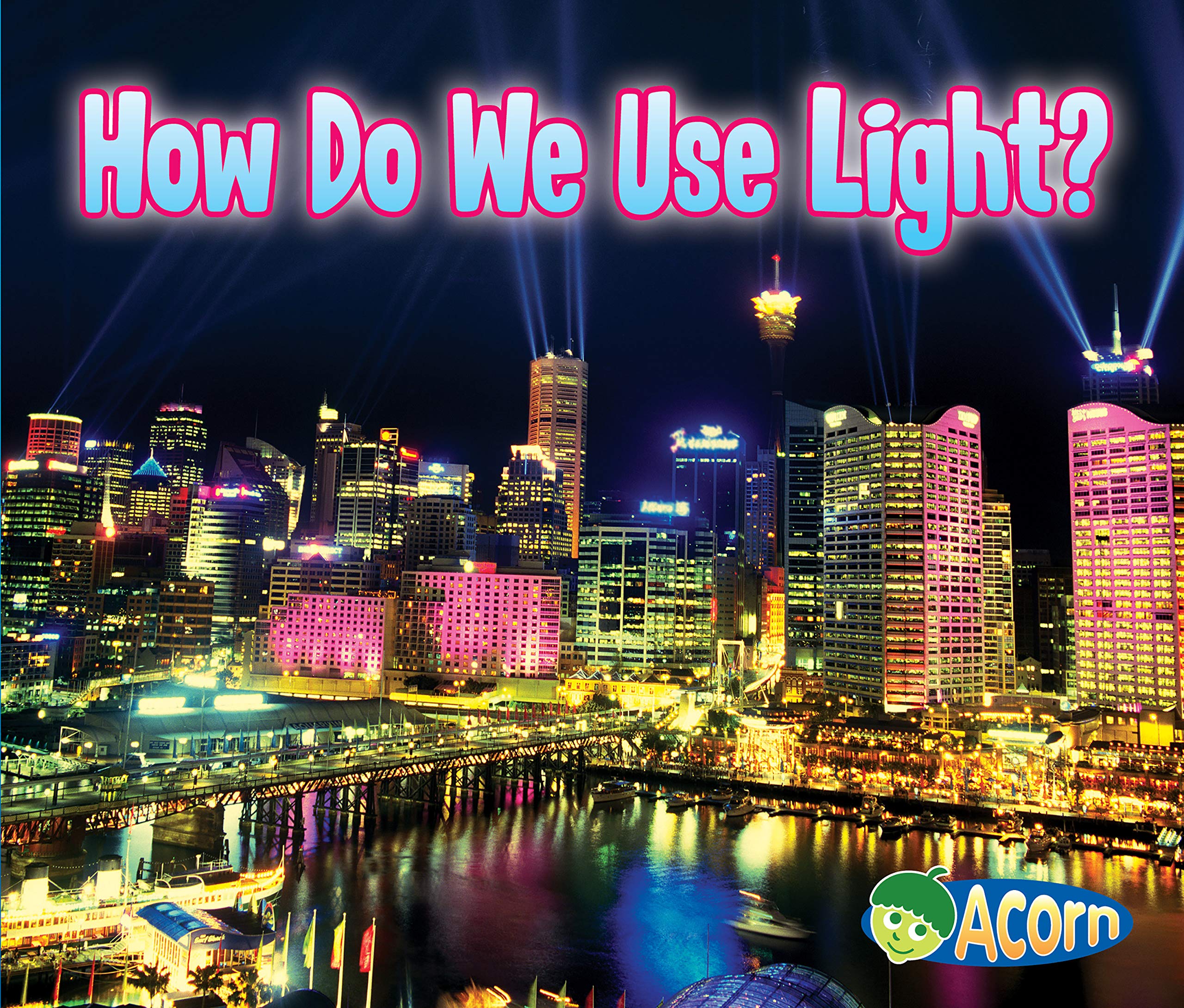 How Do We Use Light? (Light All Around Us) by Daniel Nunn | Goodreads