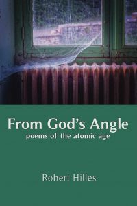 From God's Angle: Poems of the Atomic Age by Robert Hilles | Goodreads