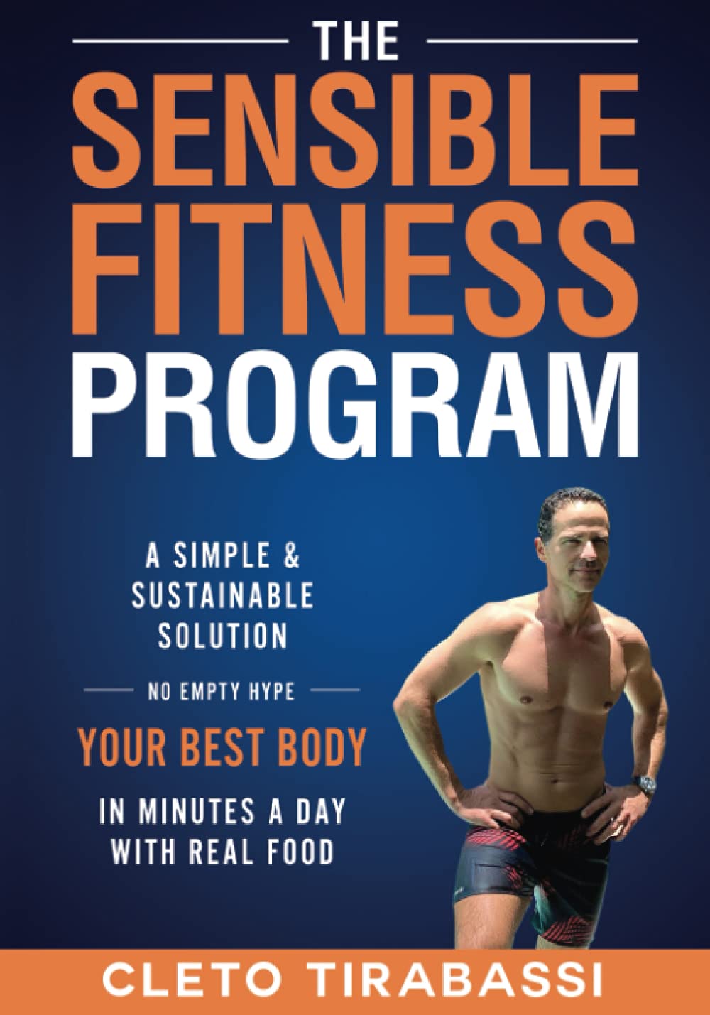 The Sensible Fitness Program: A Simple and Sustainable Solution by Cleto Tirabassi | Goodreads