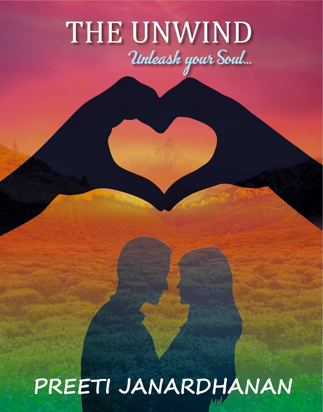 The Unwind: Unleash your soul by Preeti Janardhanan | Goodreads