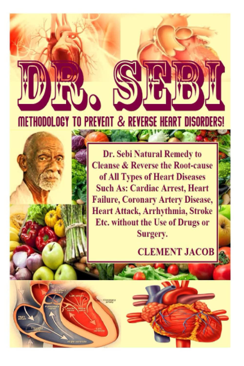 Dr. Sebi Methodology To Prevent & Reverse Heart Disorders!: Dr. Sebi ...