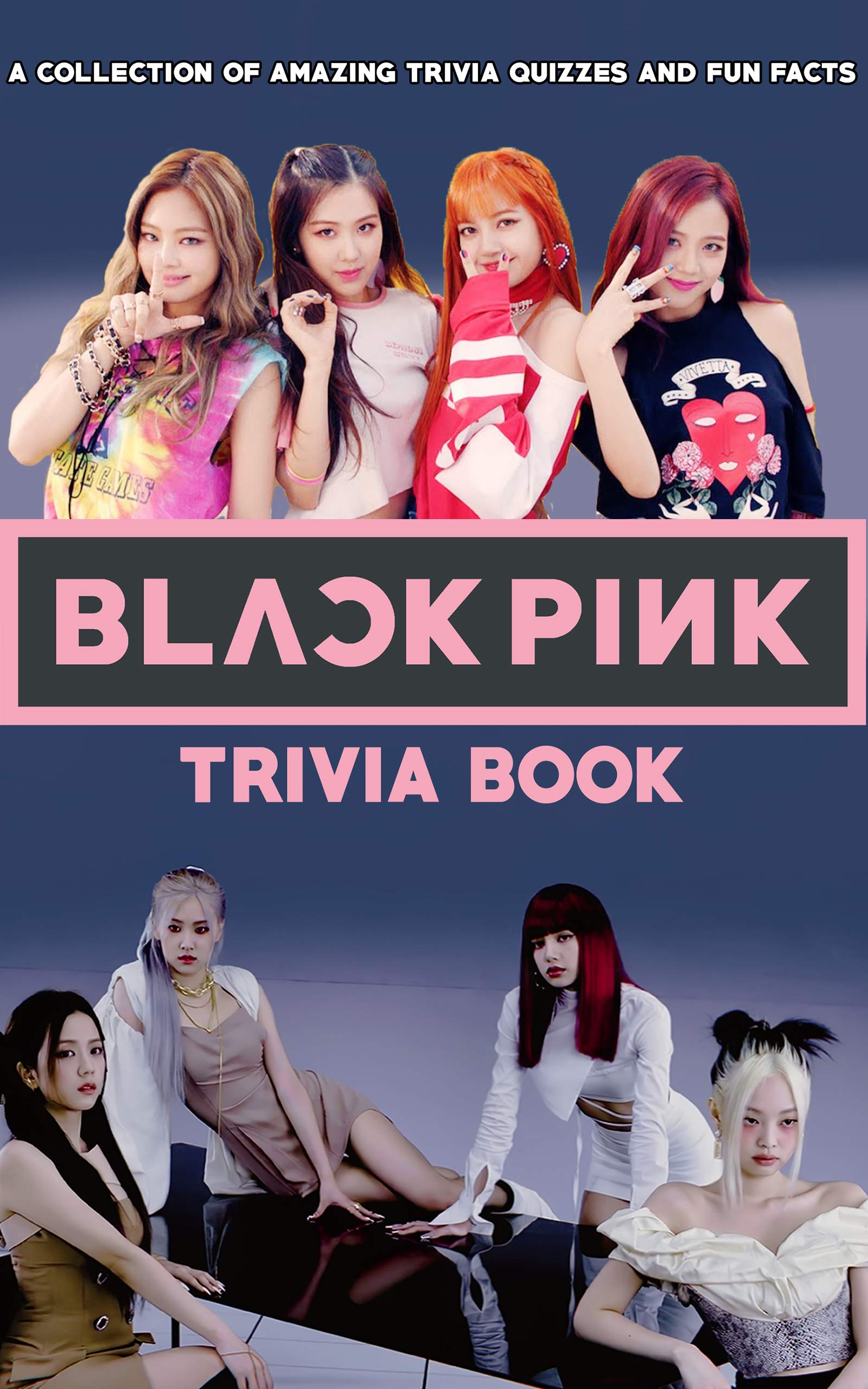 Quizzes Fun Facts Blackpink Trivia Book: The Revealing Stories Behind ...