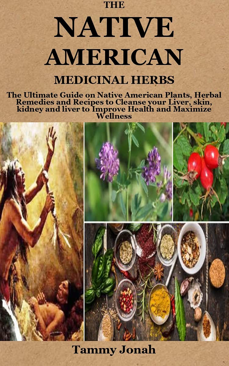 The Native American Medicinal Herbs: The Ultimate Guide on Native ...