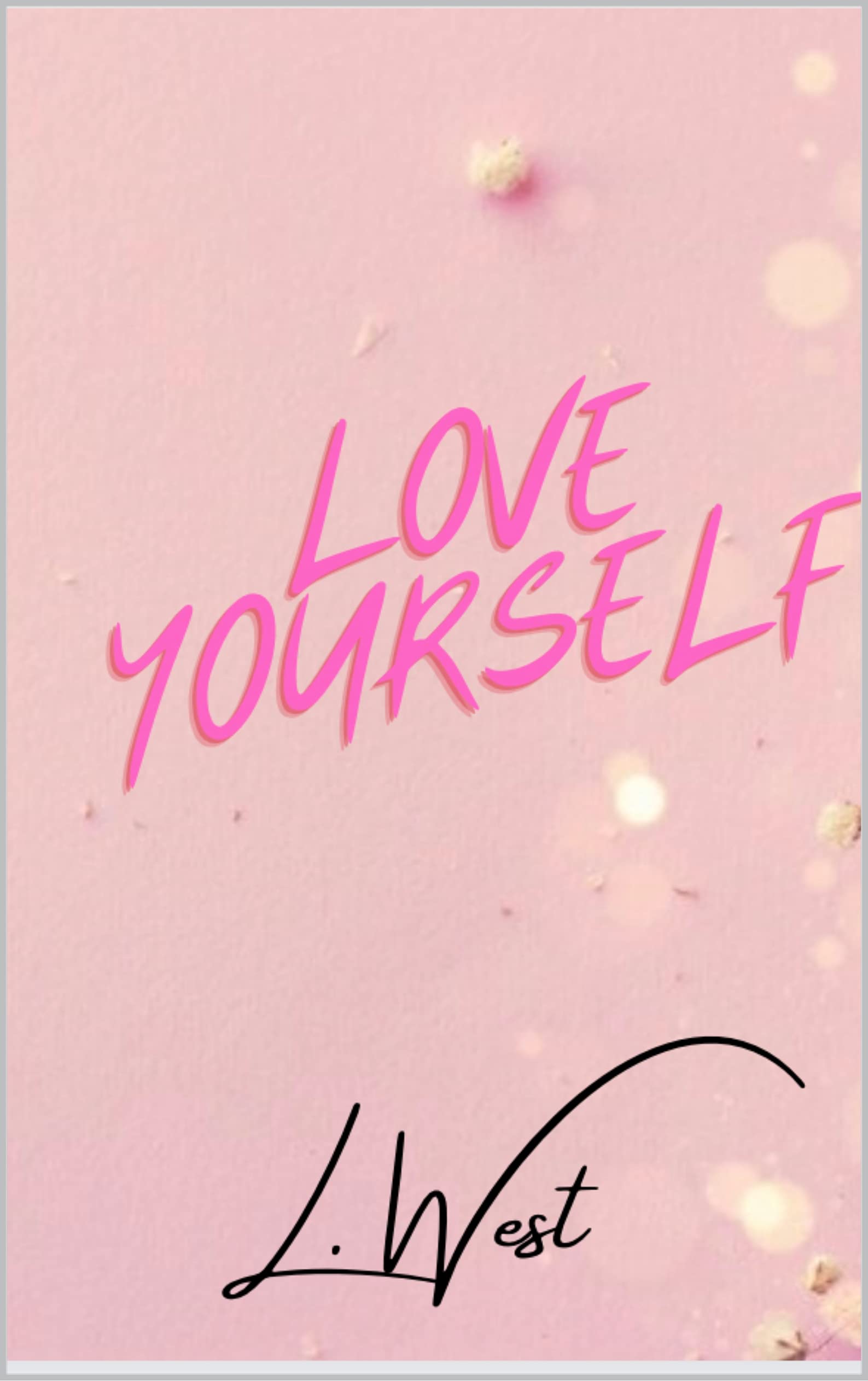 Love yourself (Self Love) by L West | Goodreads