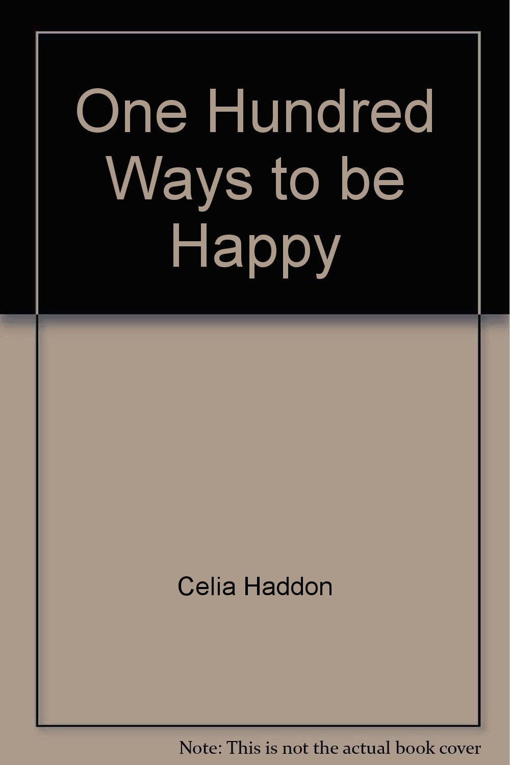 One Hundred Ways to be Happy by Celia Haddon | Goodreads