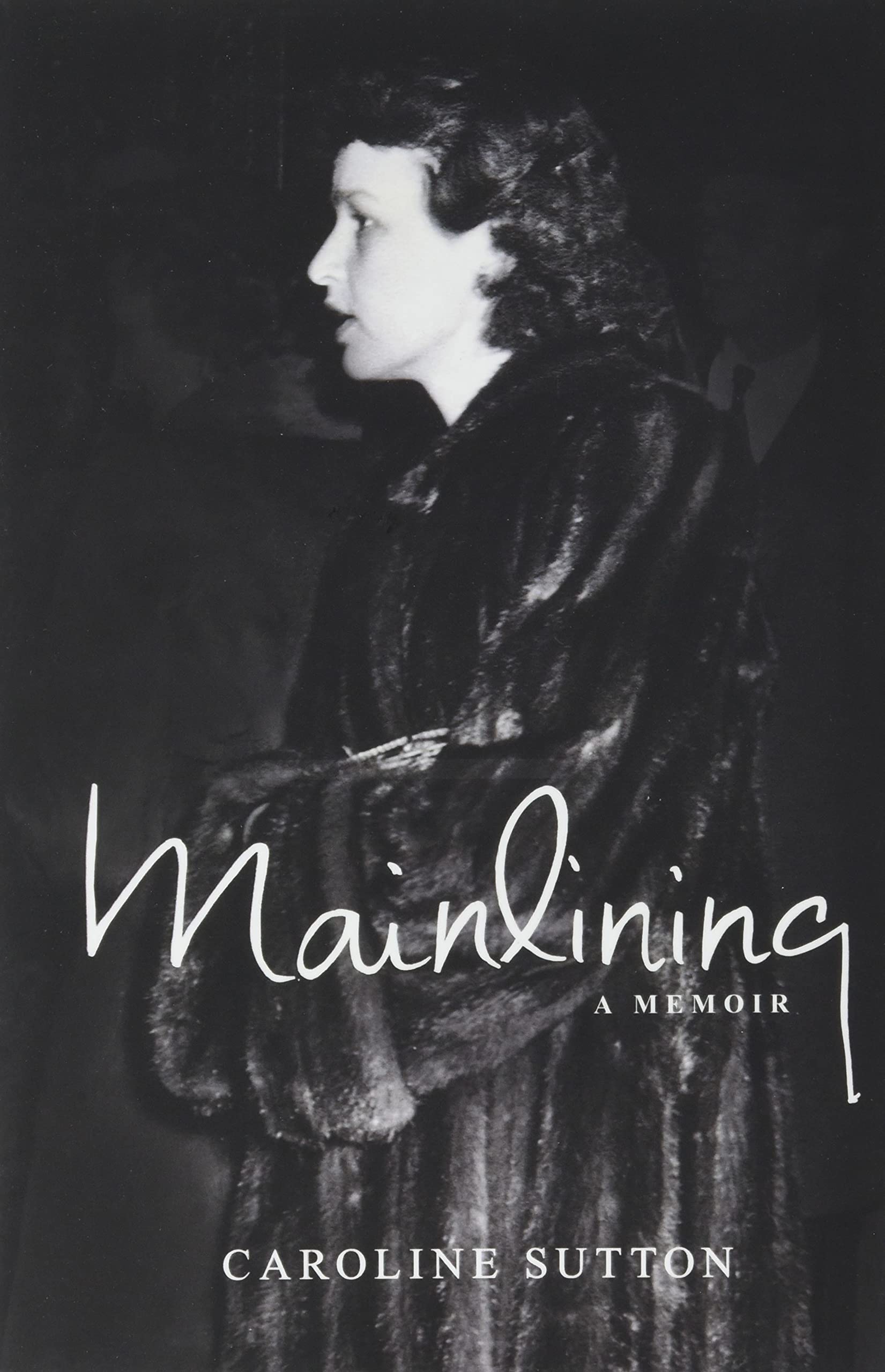 Mainlining: a memoir by Caroline Sutton | Goodreads