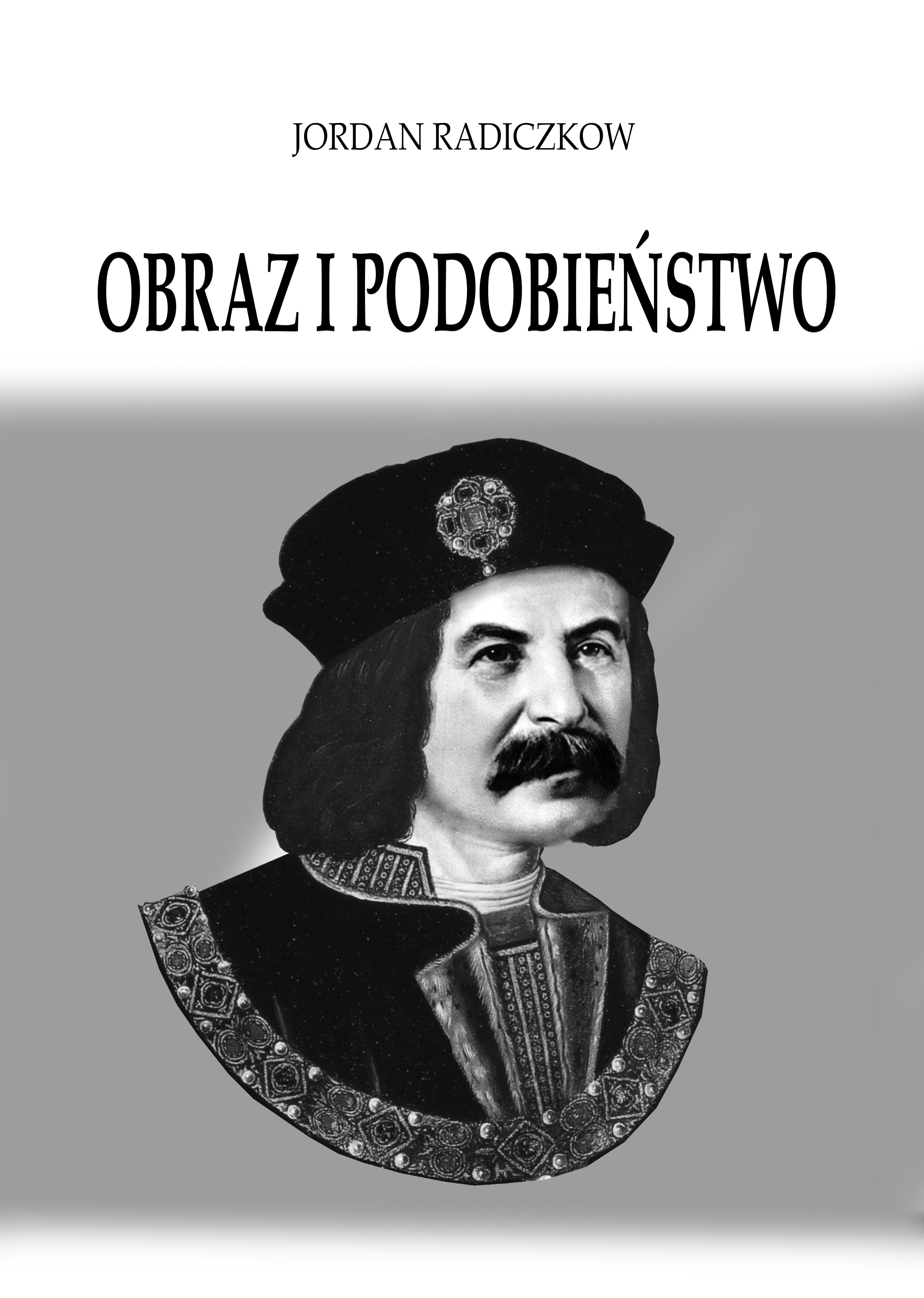 Obraz i podobieństwo by Yordan Radichkov | Goodreads