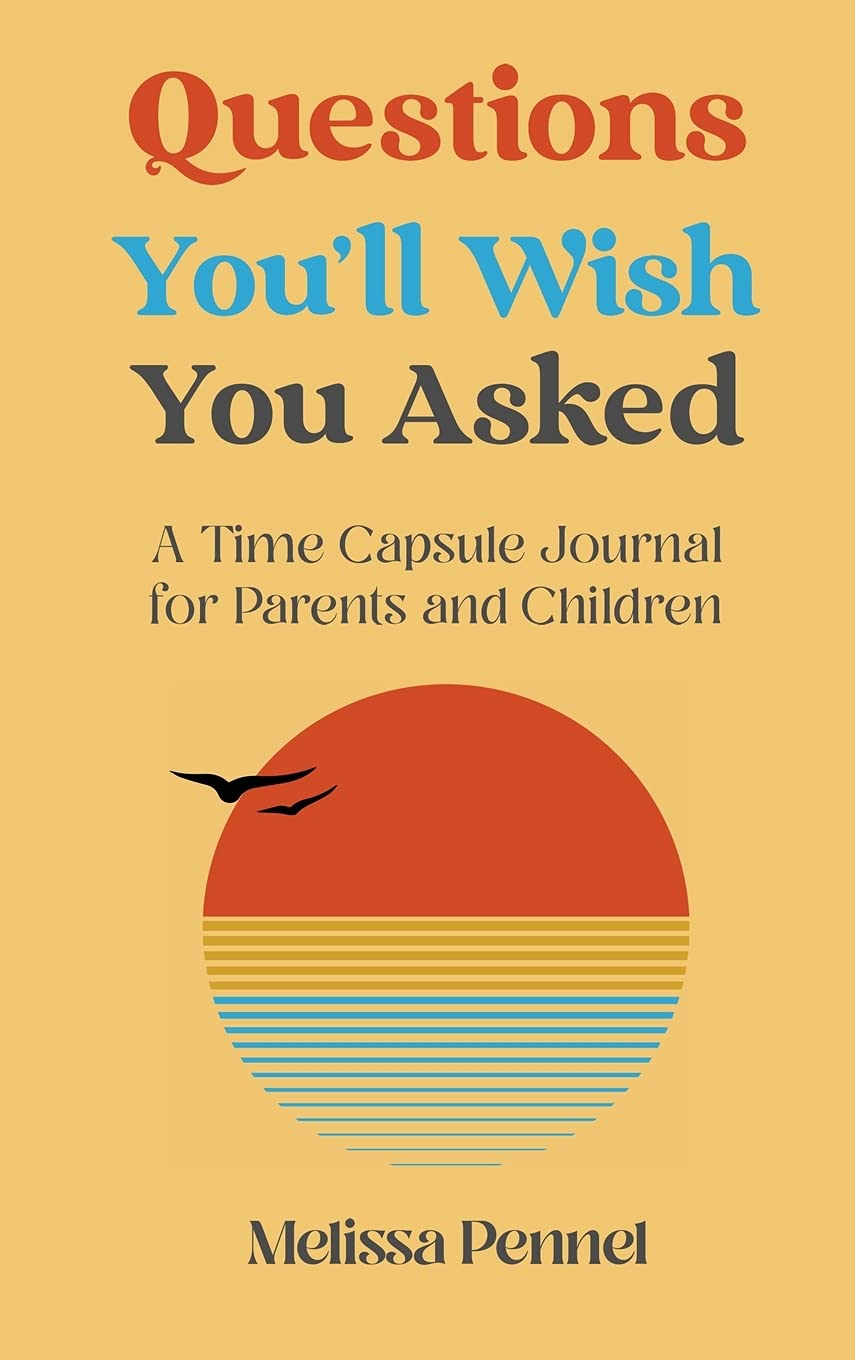 Questions You ll Wish You Asked A Time Capsule Journal For Parents And questions-you-ll-wish-you-asked-a-time-capsule-journal-for-parents-and