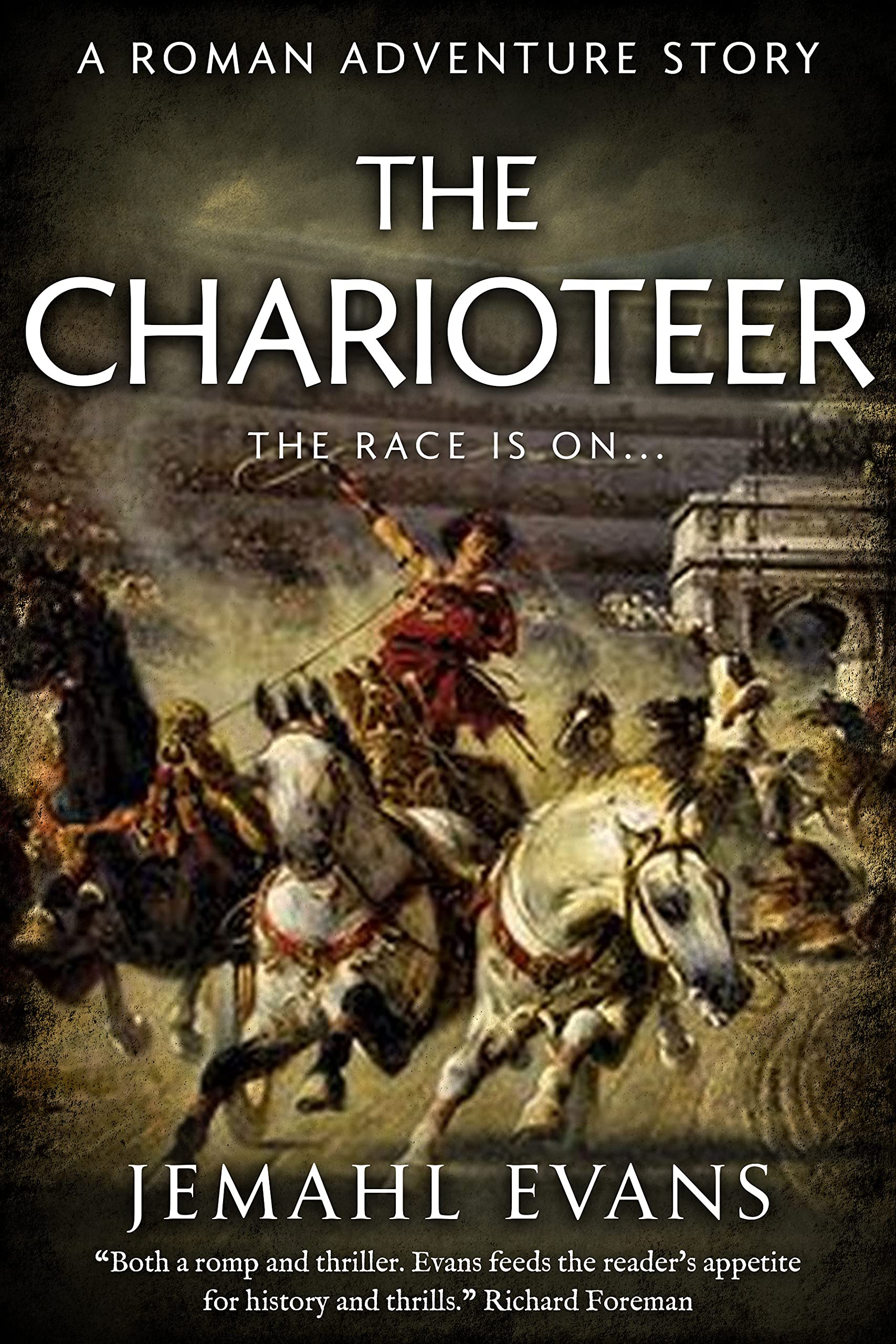 The Charioteer: A Roman Adventure Story by Jemahl Evans | Goodreads
