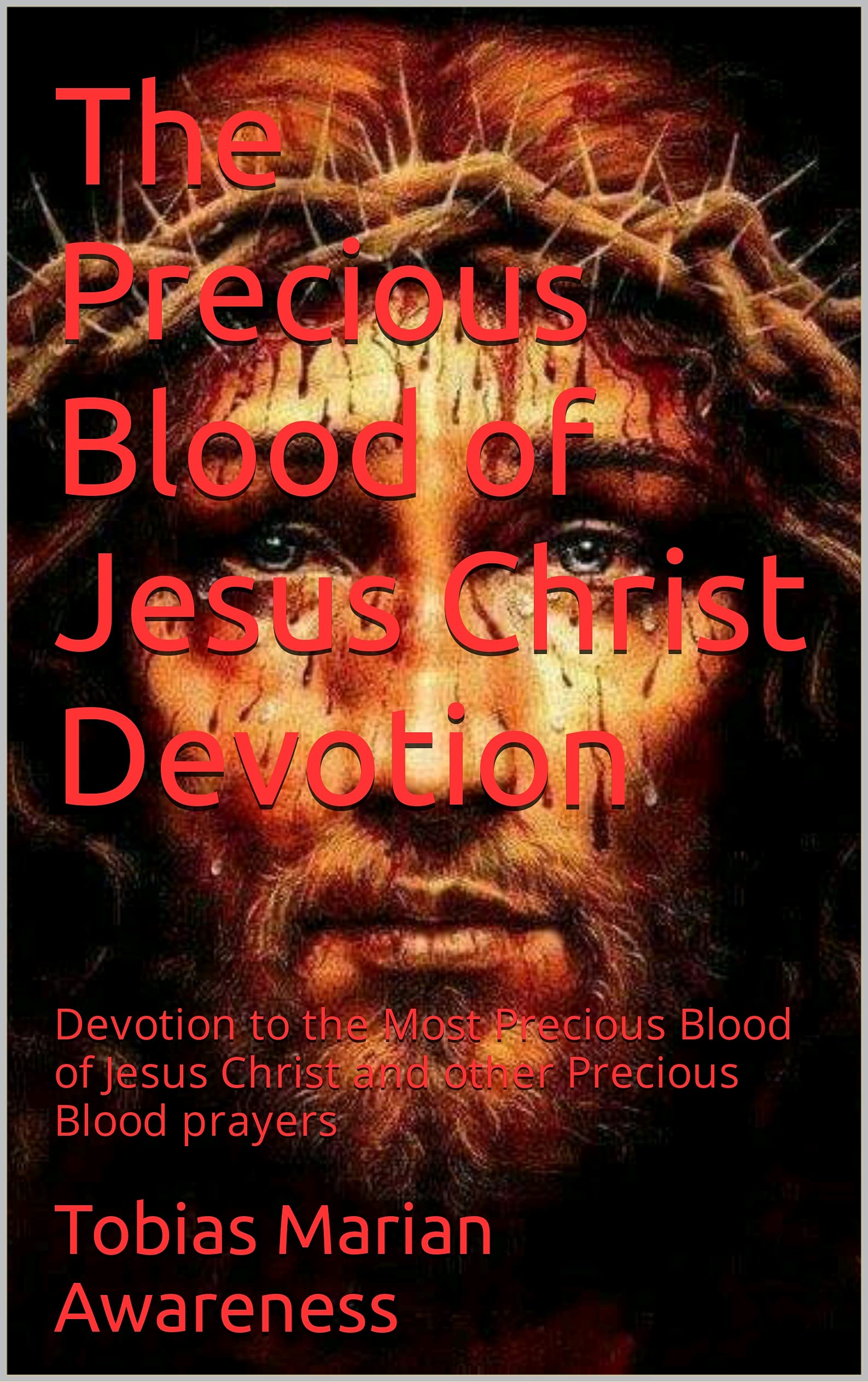 The Precious Blood of Jesus Christ Devotion: Devotion to the Most ...
