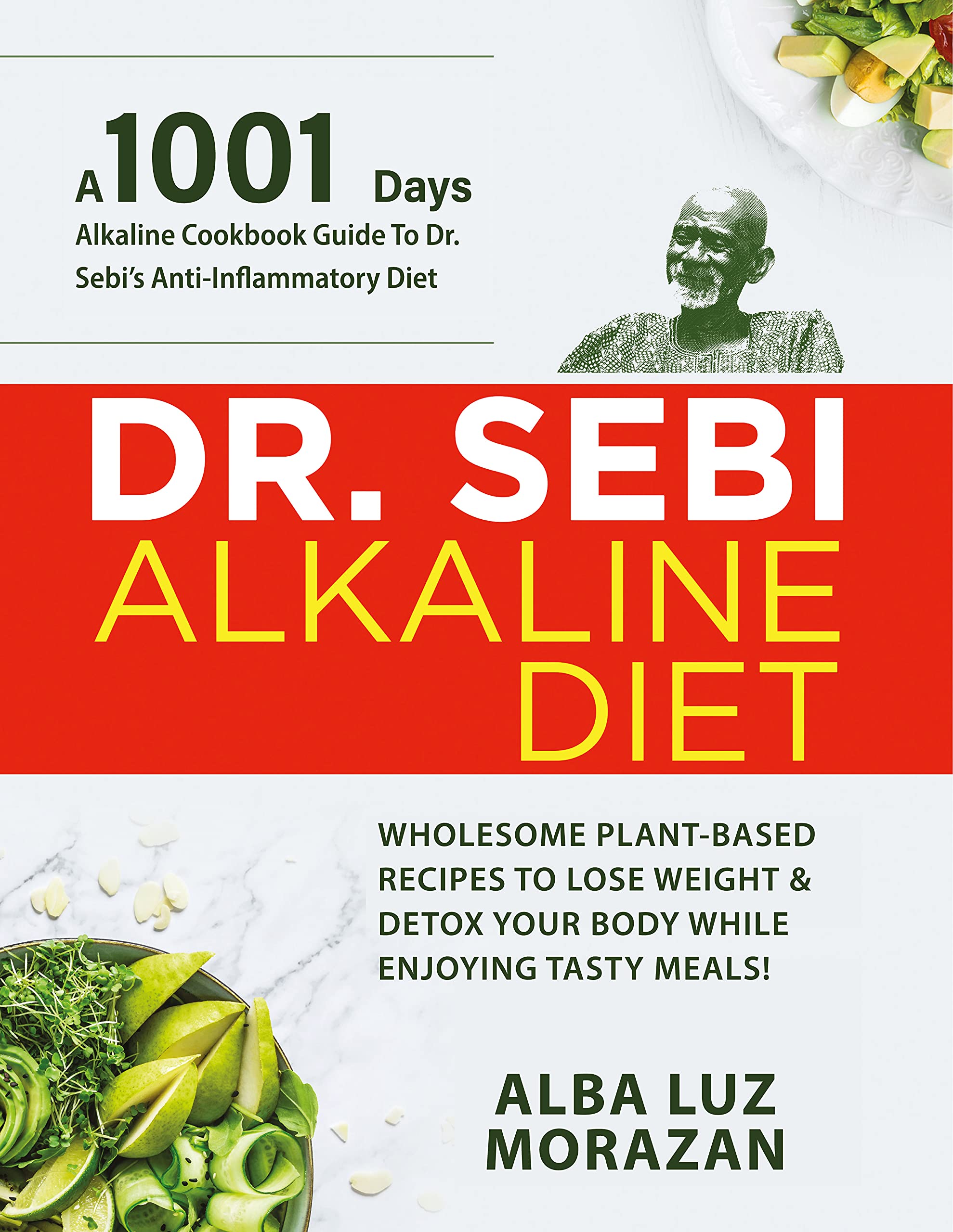 Dr. Sebi Alkaline Diet: A 1001 Days Alkaline Cookbook Guide to Dr. Sebi ...