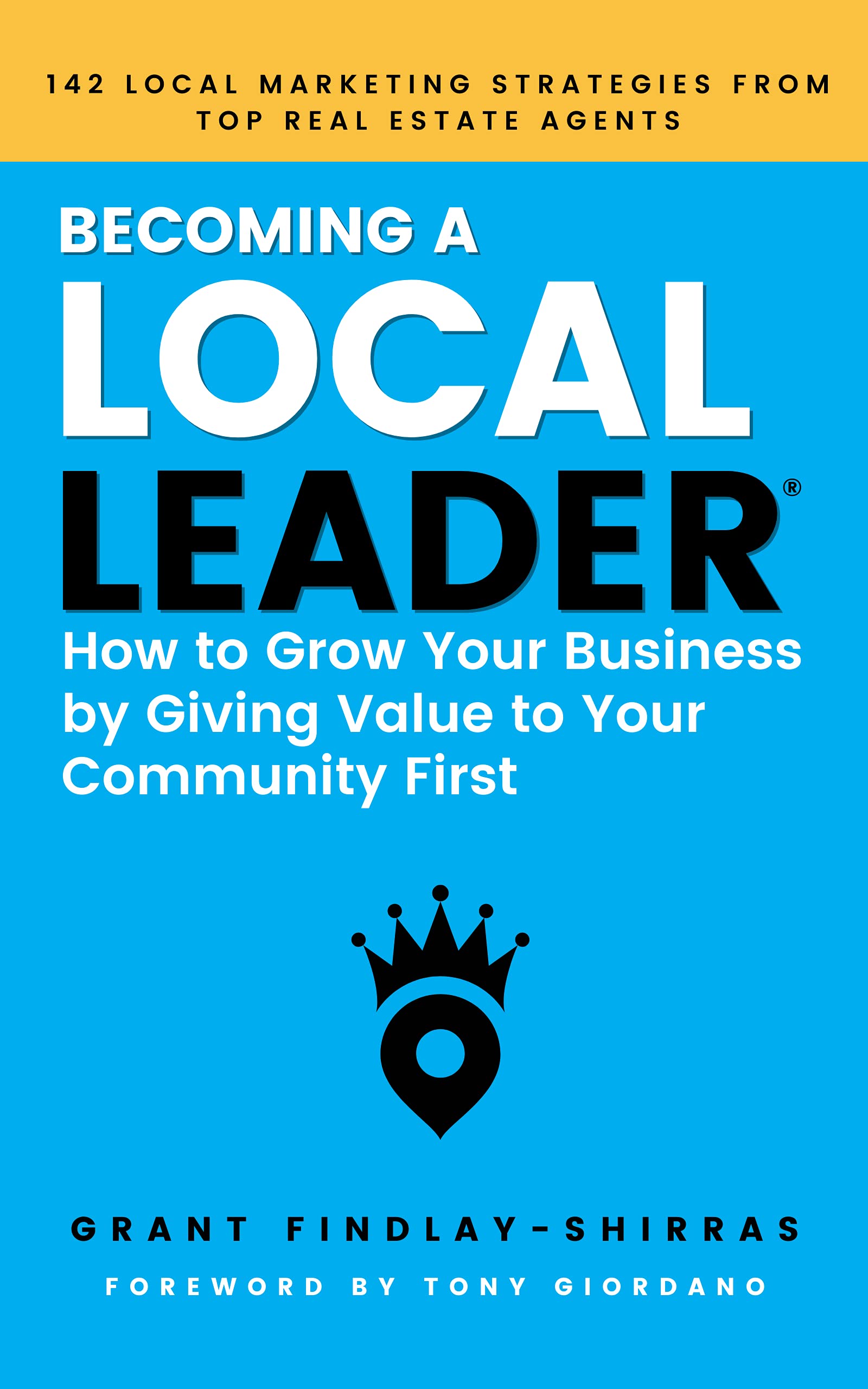 Becoming a Local Leader: How to Grow Your Business by Giving Value to ...