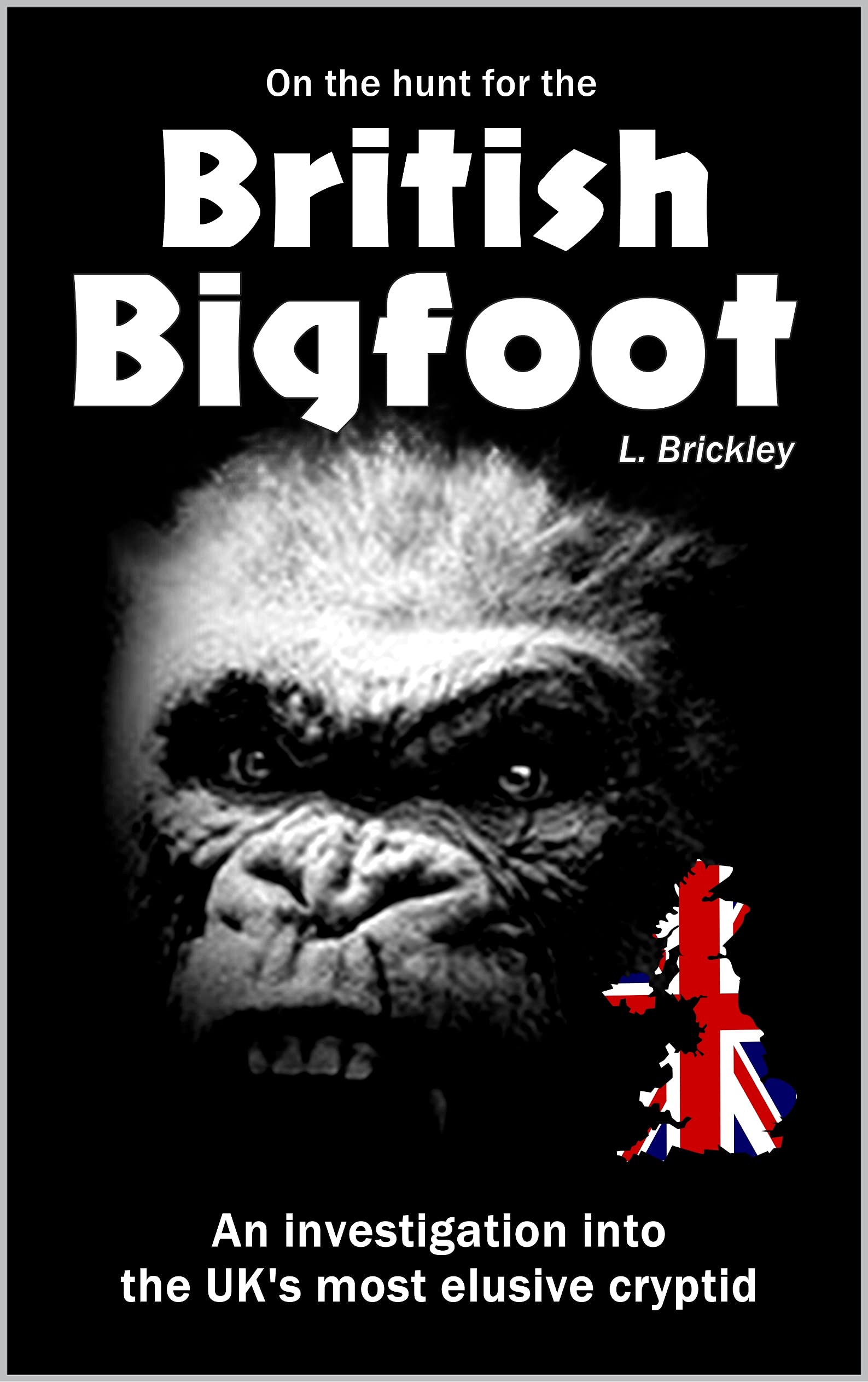 On the Hunt for the British Bigfoot : An investigation into the UK's ...