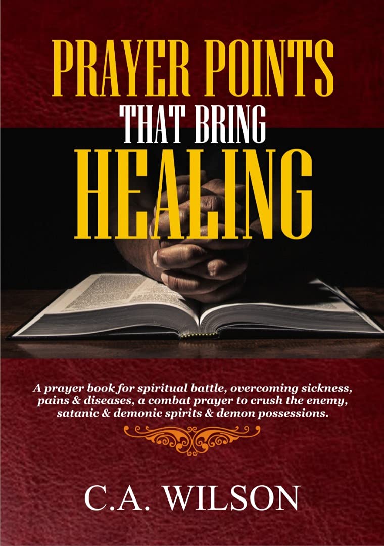 PRAYER POINTS THAT BRING HEALING: A prayer book for spiritual battle ...