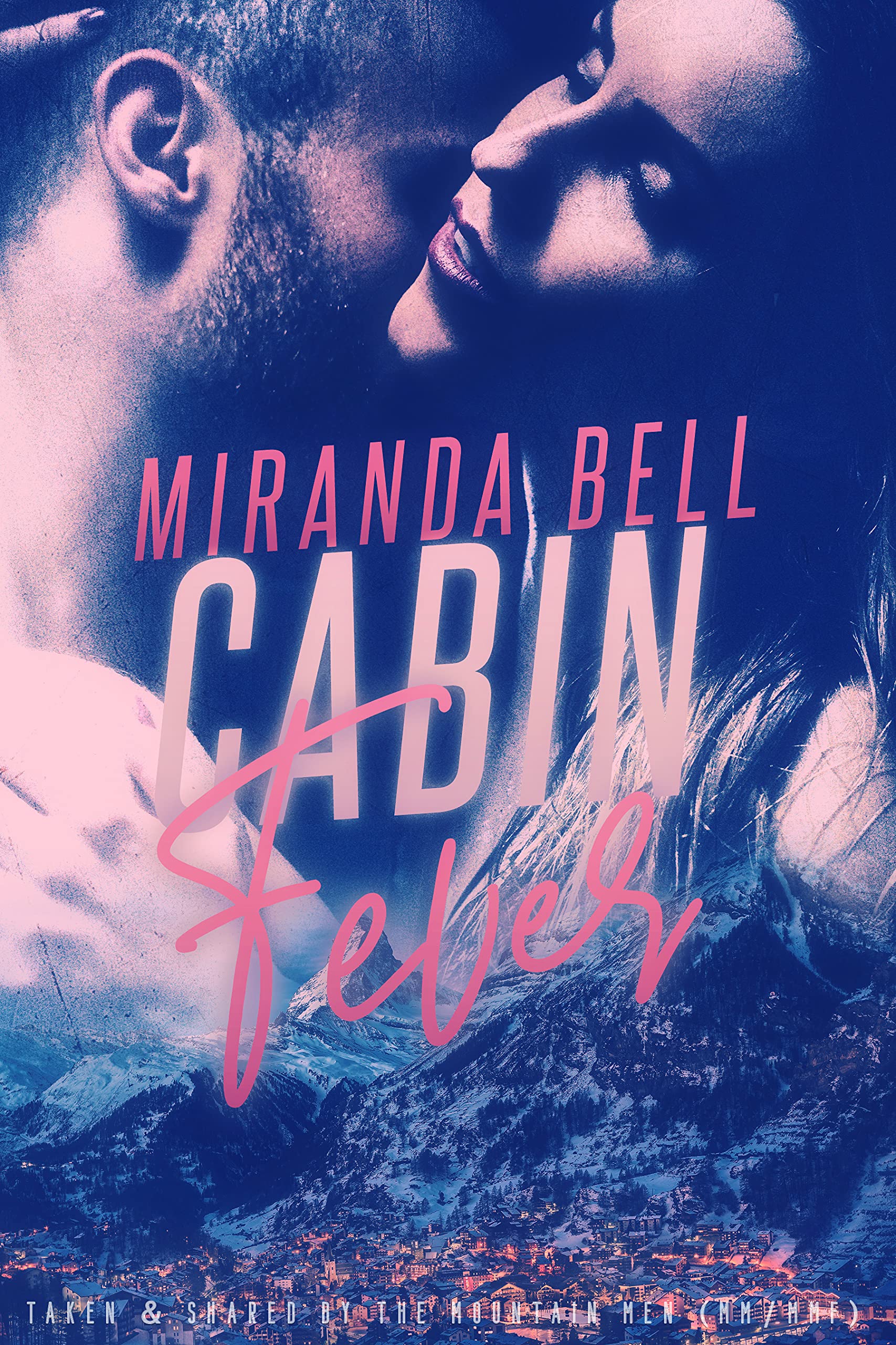 Cabin Fever: Taken & Shared By The Mountain Men by Miranda Bell | Goodreads