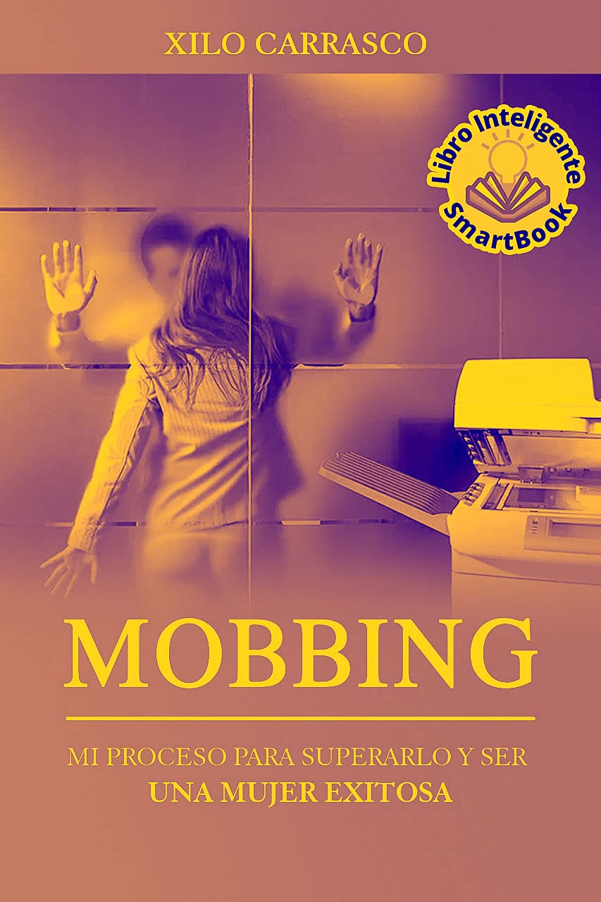 MOBBING : MI PROCESO PARA SUPERARLO Y SER UNA MUJER EXITOSA by XILO ...