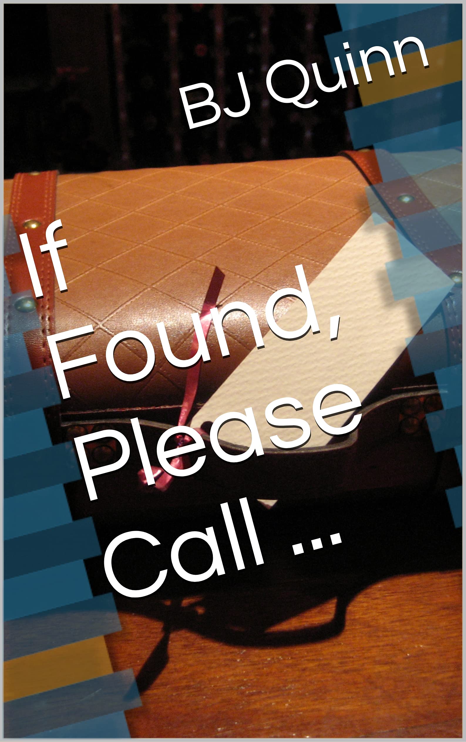 If Found, Please Call ... by BJ Quinn | Goodreads