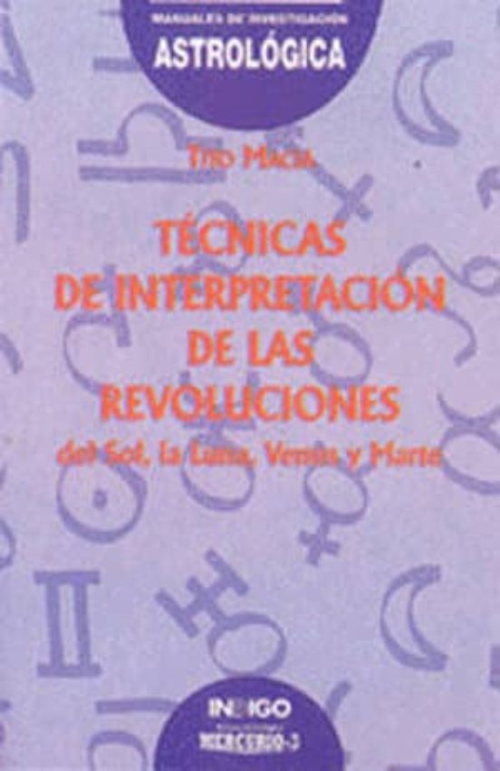 Tecnicas de interpretacion de las revoluciones: Del Sol, la Luna, Venus ...