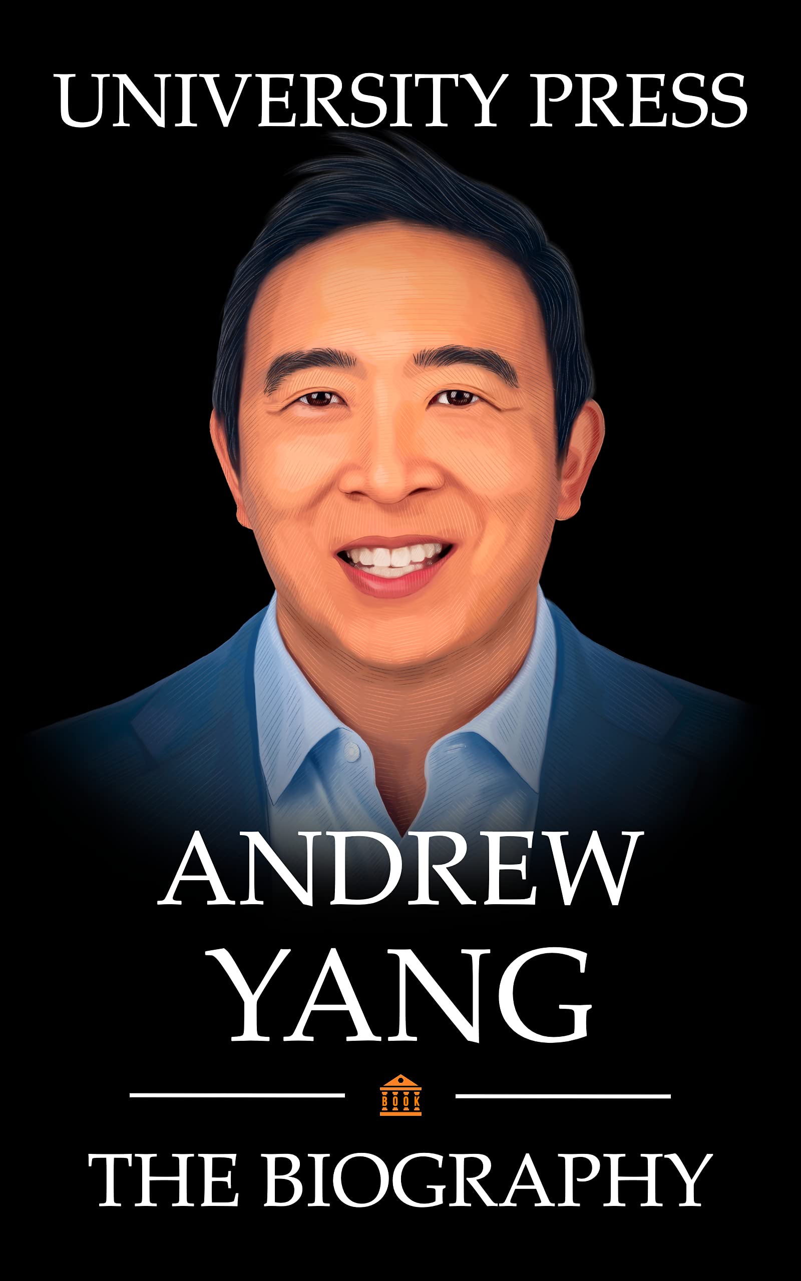 Andrew Yang Book: The Biography of Andrew Yang by University Press ...