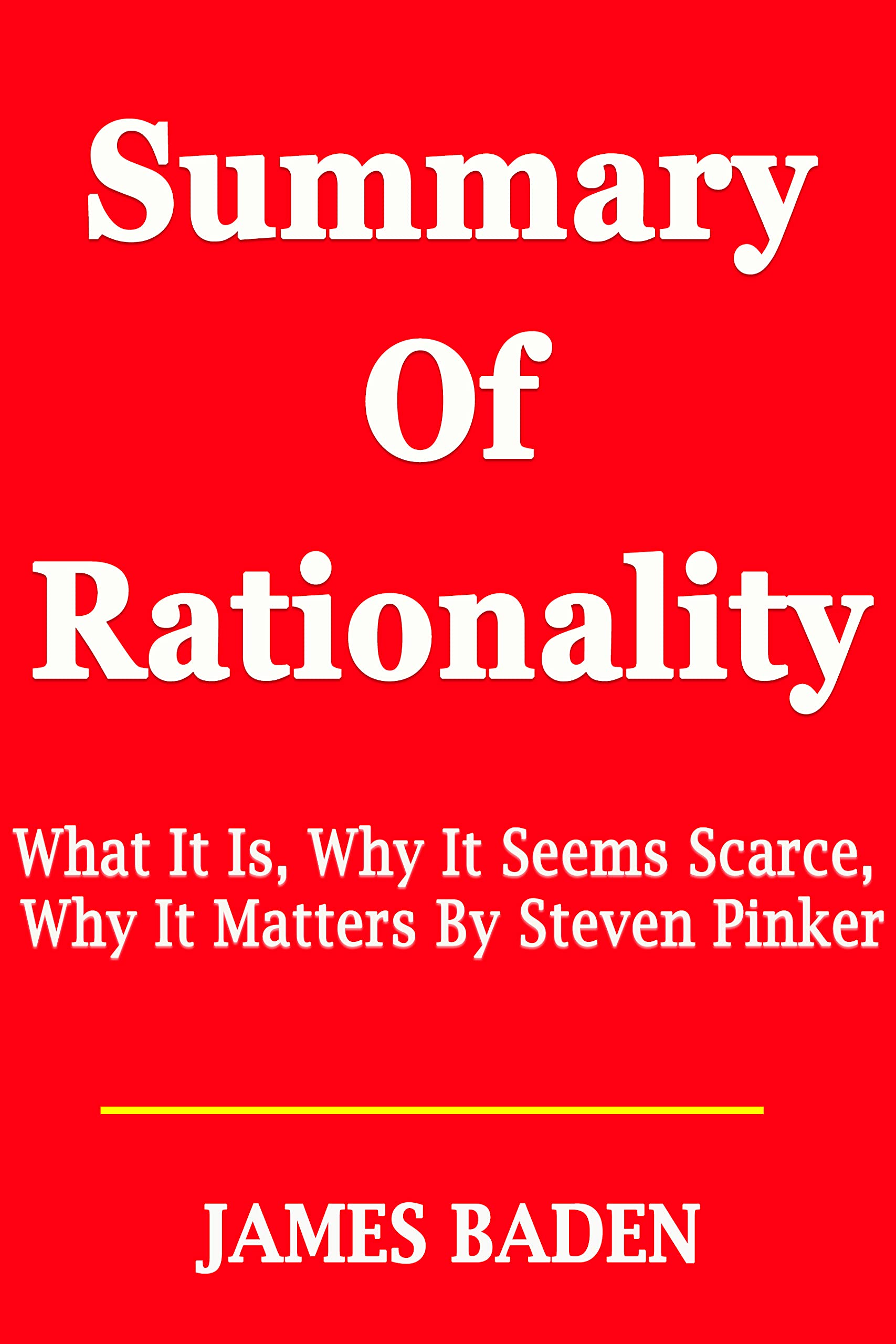 Summary Of Rationality: What It Is, Why It Seems Scarce, Why It Matters ...