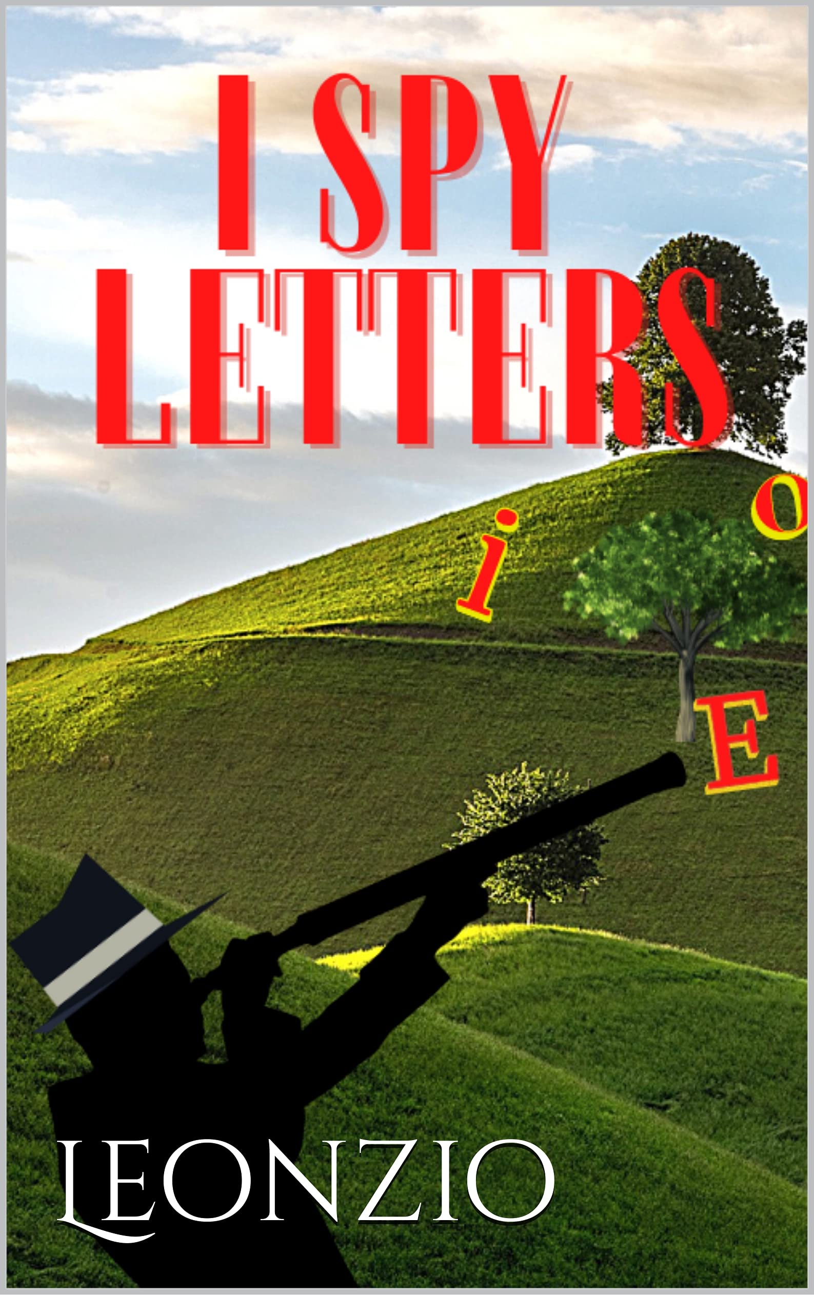I SPY LETTERS: ALPHABET ACTIVITY BOOK FOR KIDS by Leonzio | Goodreads