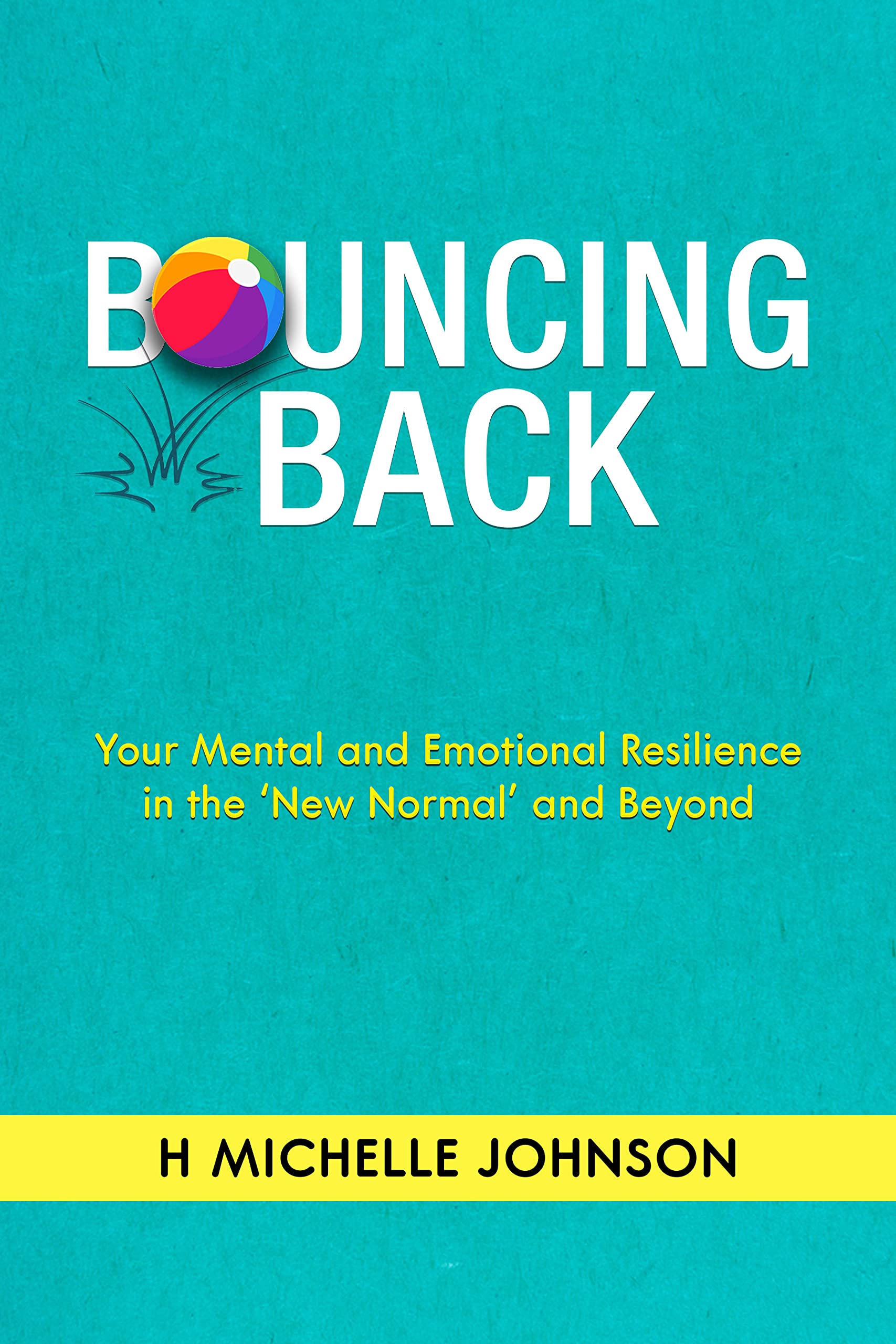 Bouncing Back: Your Mental and Emotional Resilience in the New Normal ...