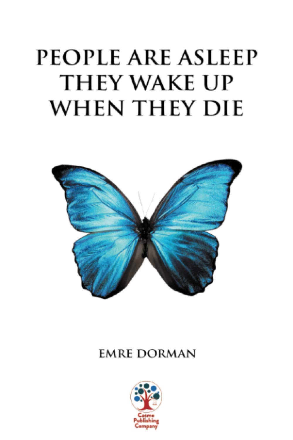 People Are Asleep They Wake Up When They Die by Emre Dorman | Goodreads