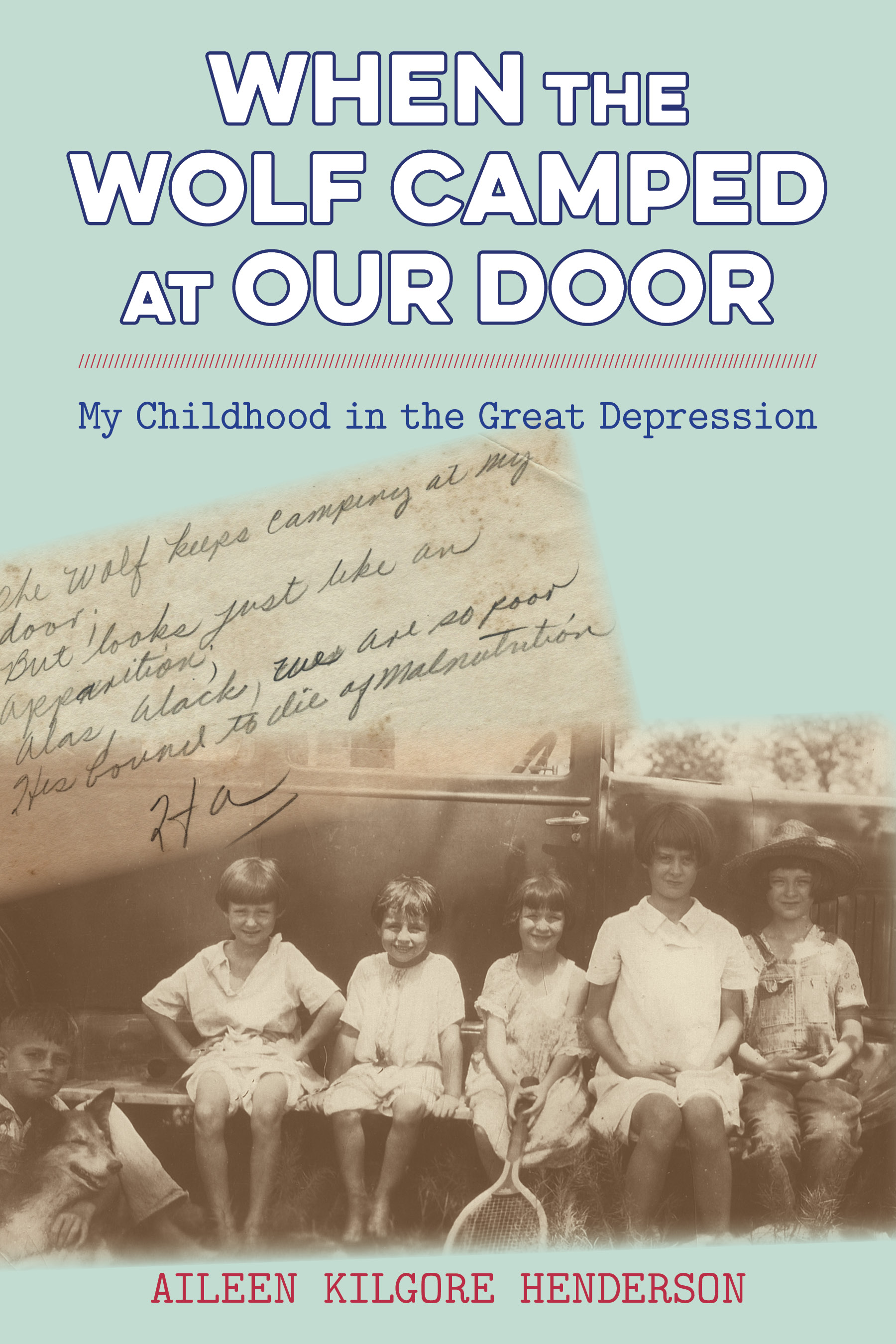 When the Wolf Camped at Our Door: My Childhood in the Great Depression ...