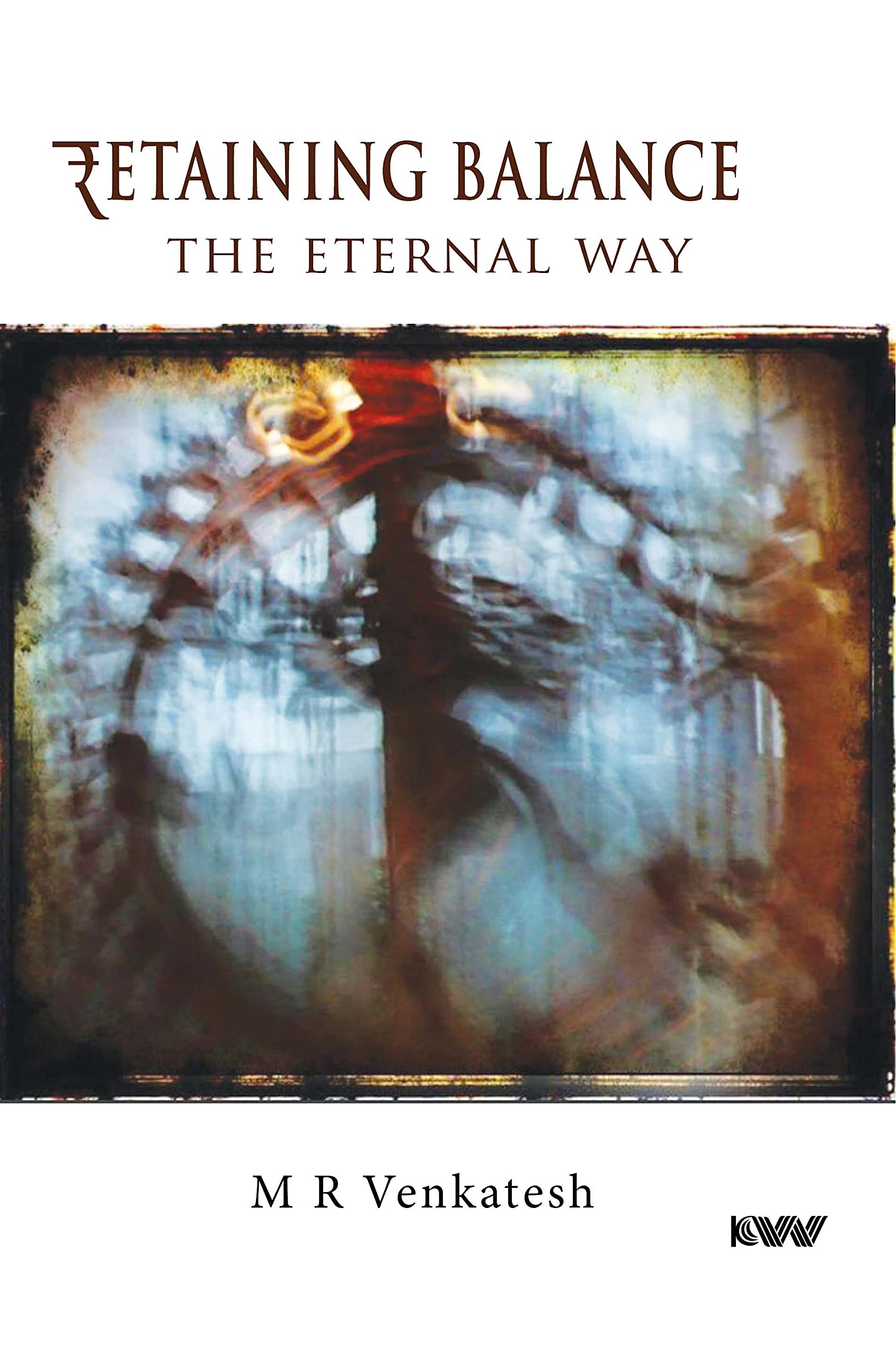 Retaining Balance: The Eternal Way by M.R. Venkatesh | Goodreads