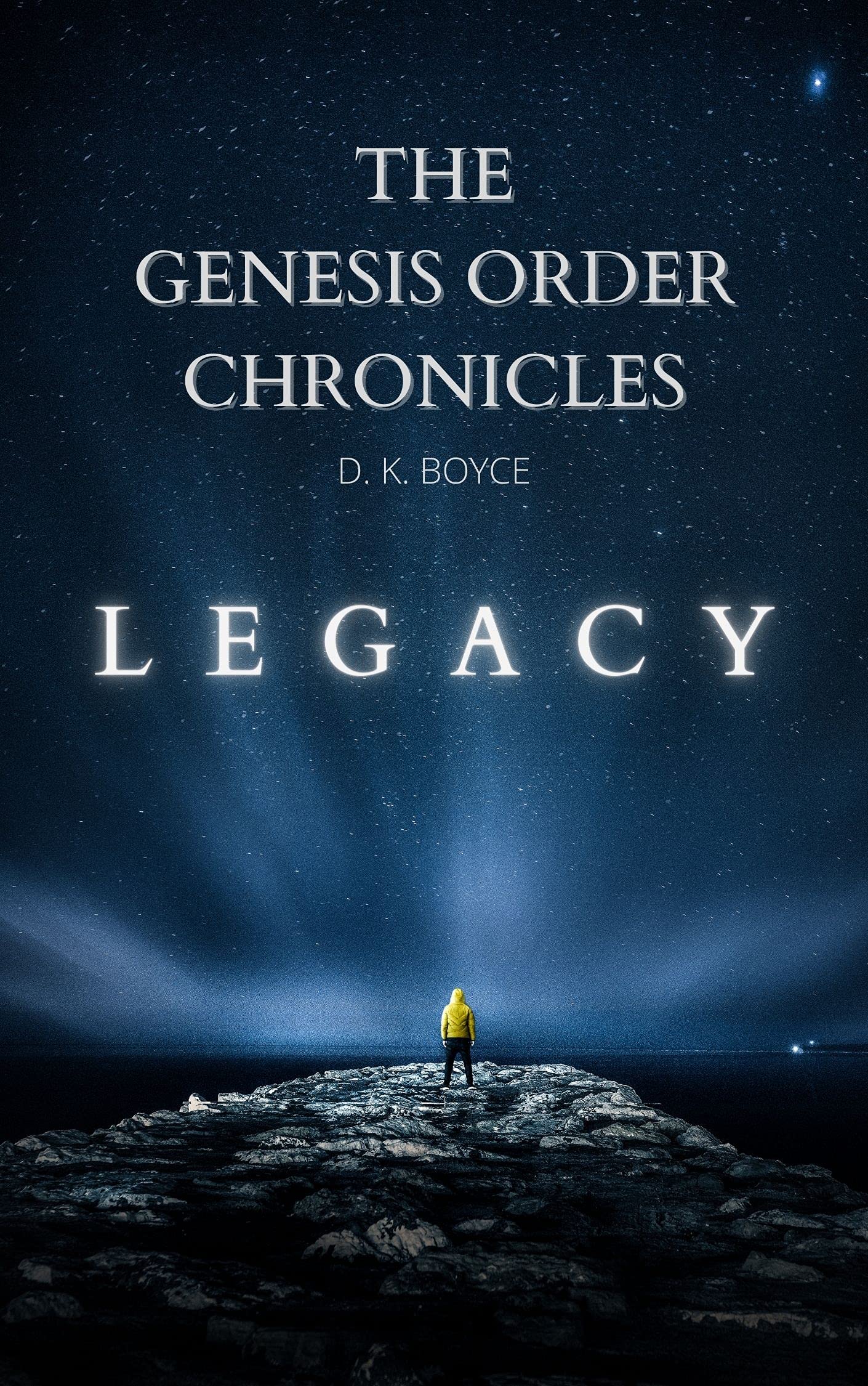 The Genesis Order Chronicles: Legacy by D.K. Boyce | Goodreads