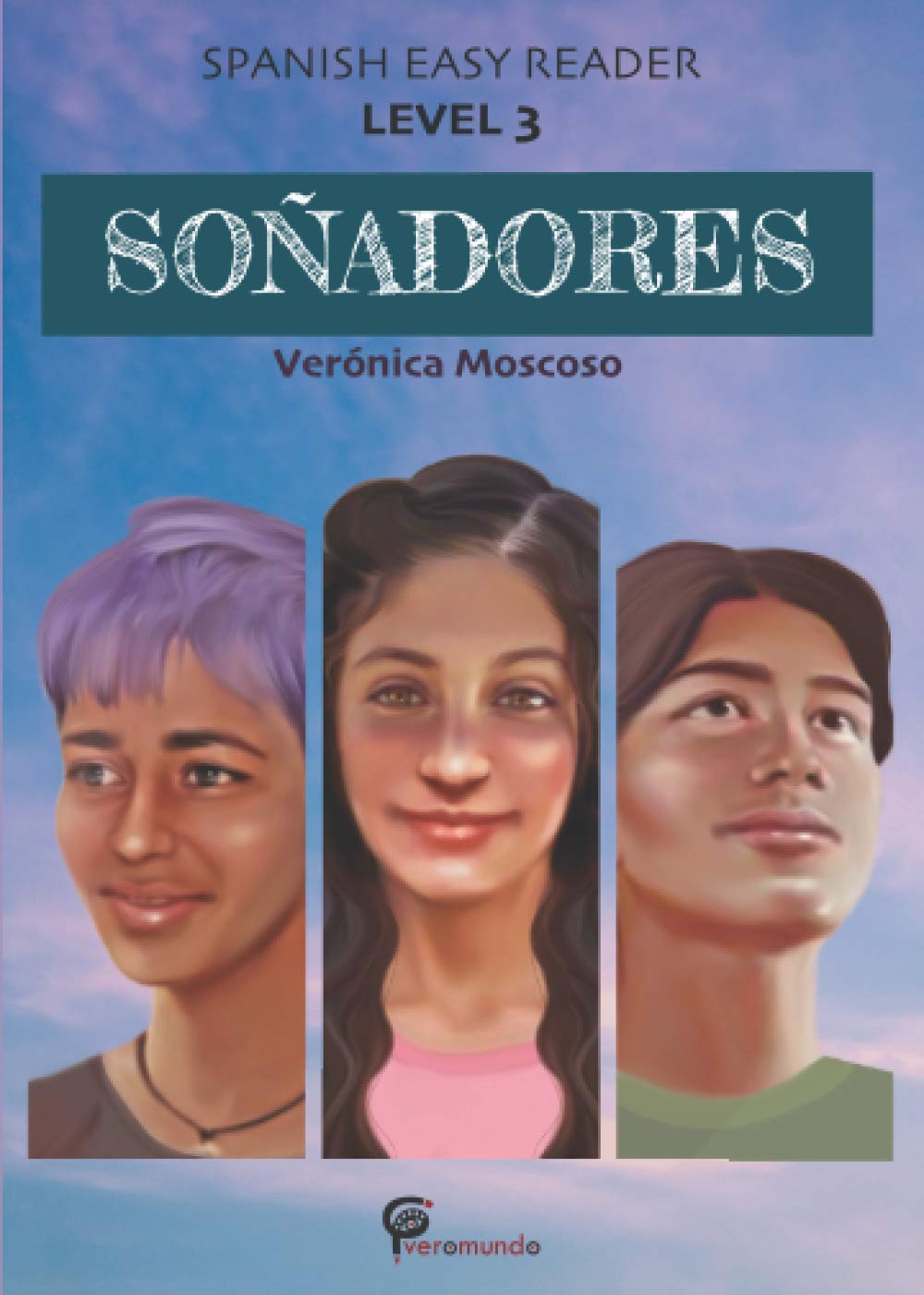 Soñadores: Spanish Easy Reader Level 3 by Veronica Moscoso | Goodreads