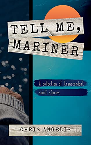 Tell Me, Mariner by Chris Angelis | Goodreads