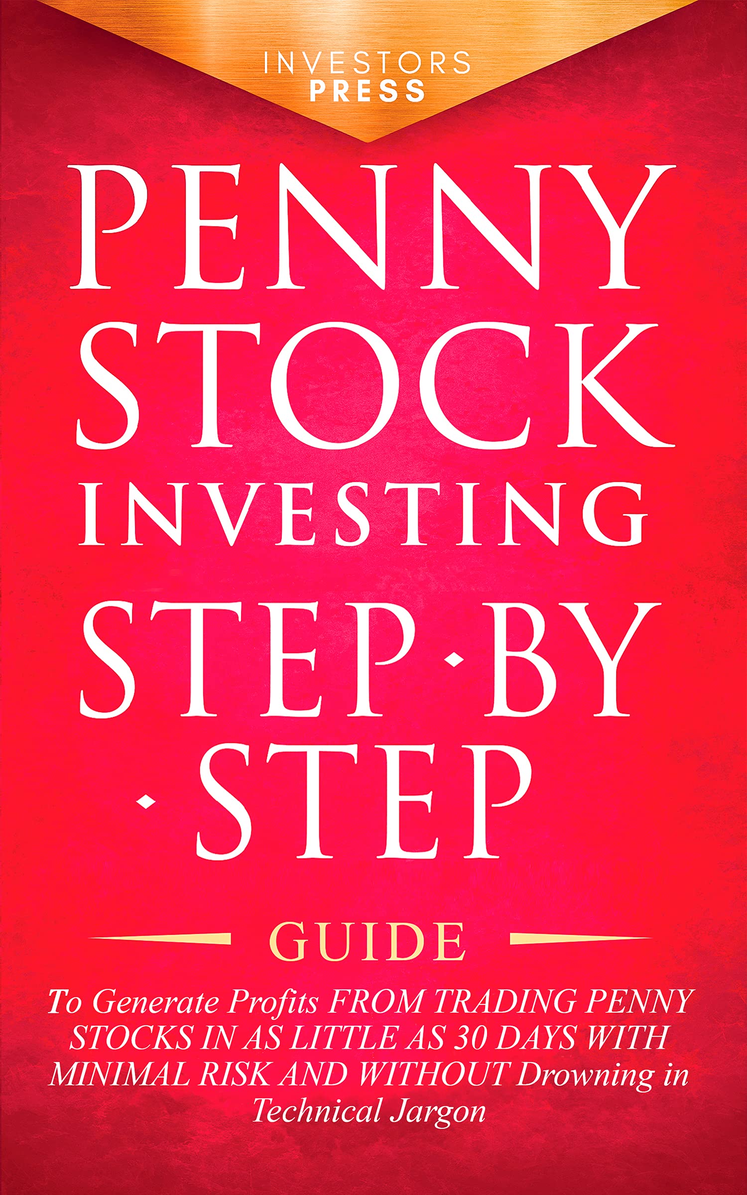 Penny Stock Investing : Step-by-Step Guide to Generate Profits from Trading Penny Stocks in as ...
